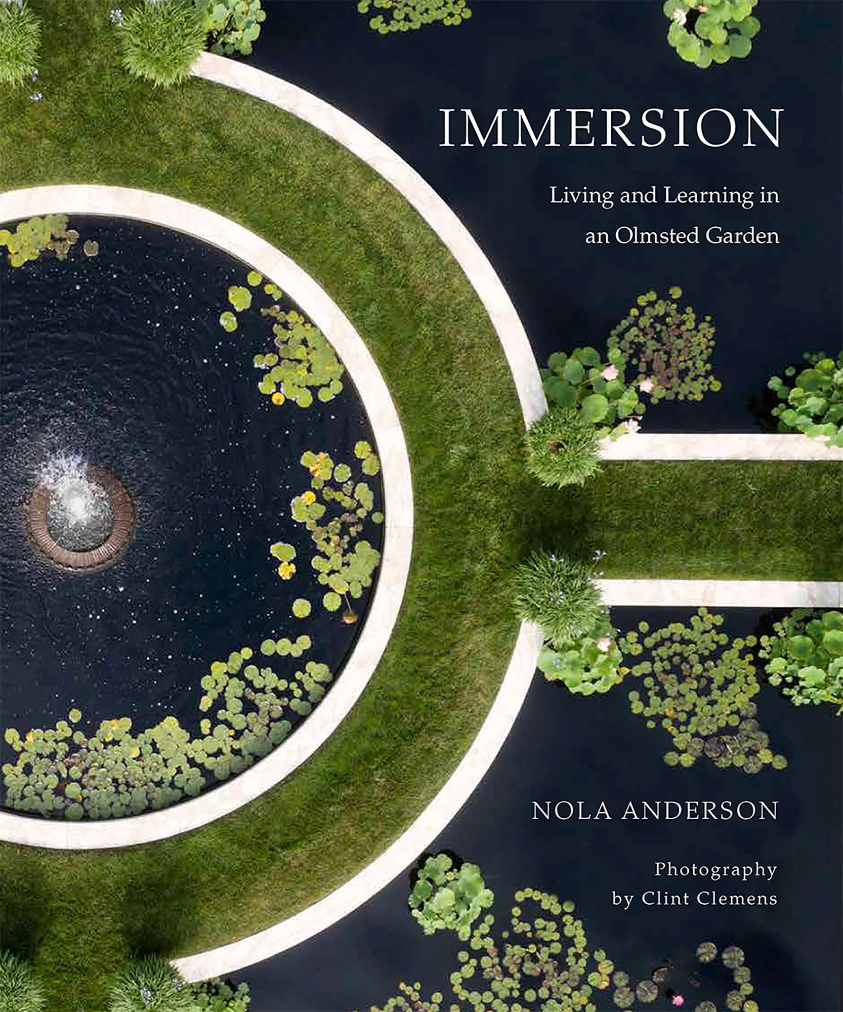 Immersion: Living and Learning in an Olmsted Garden by Nola Anderson ...