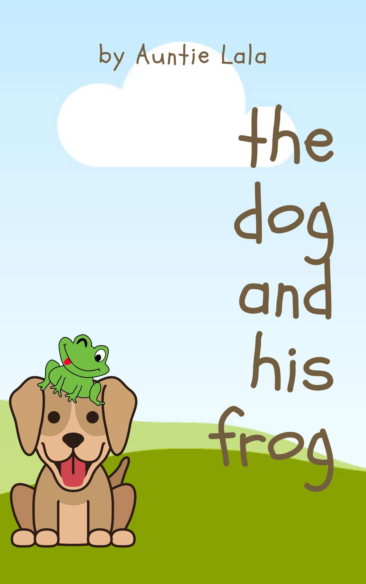The Dog and His Frog by Auntie Lala | Goodreads