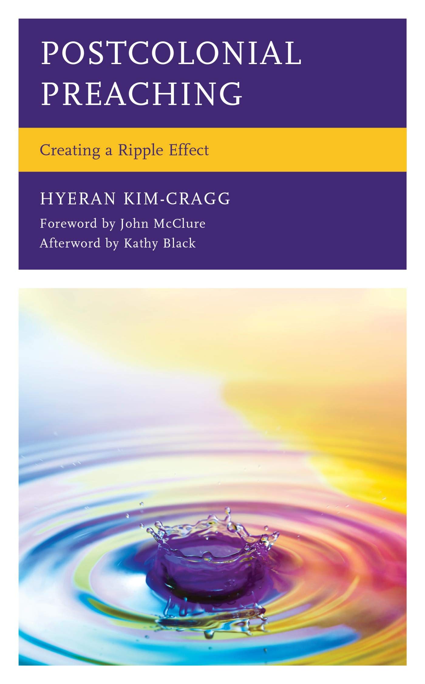 Postcolonial Preaching: Creating a Ripple Effect by Hyeran Kim-Cragg ...