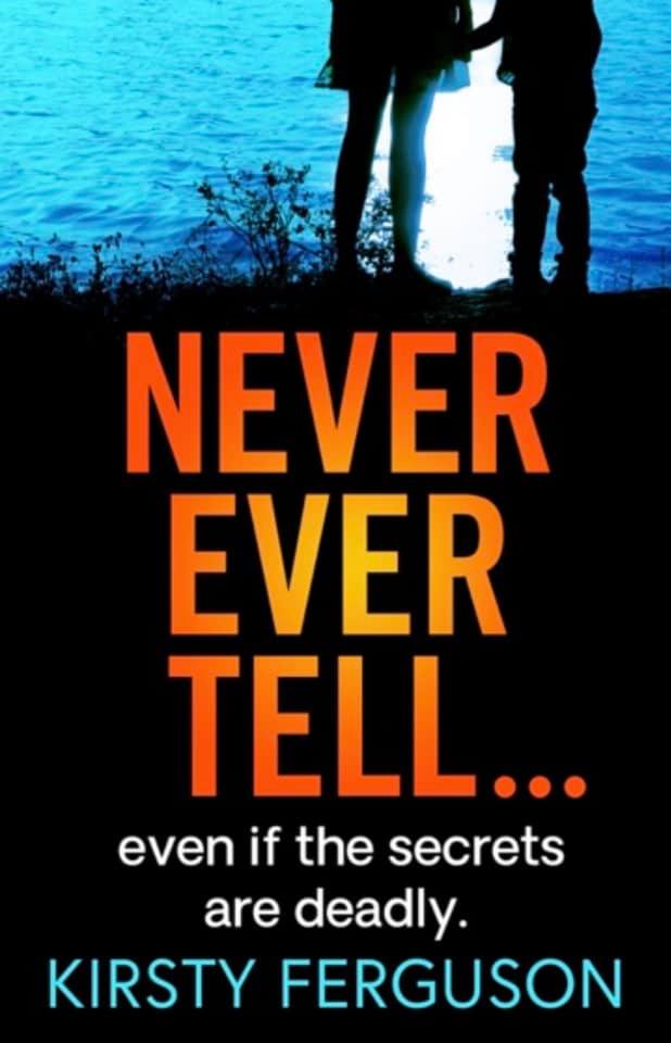 Never Ever Tell by Kirsty Ferguson | Goodreads