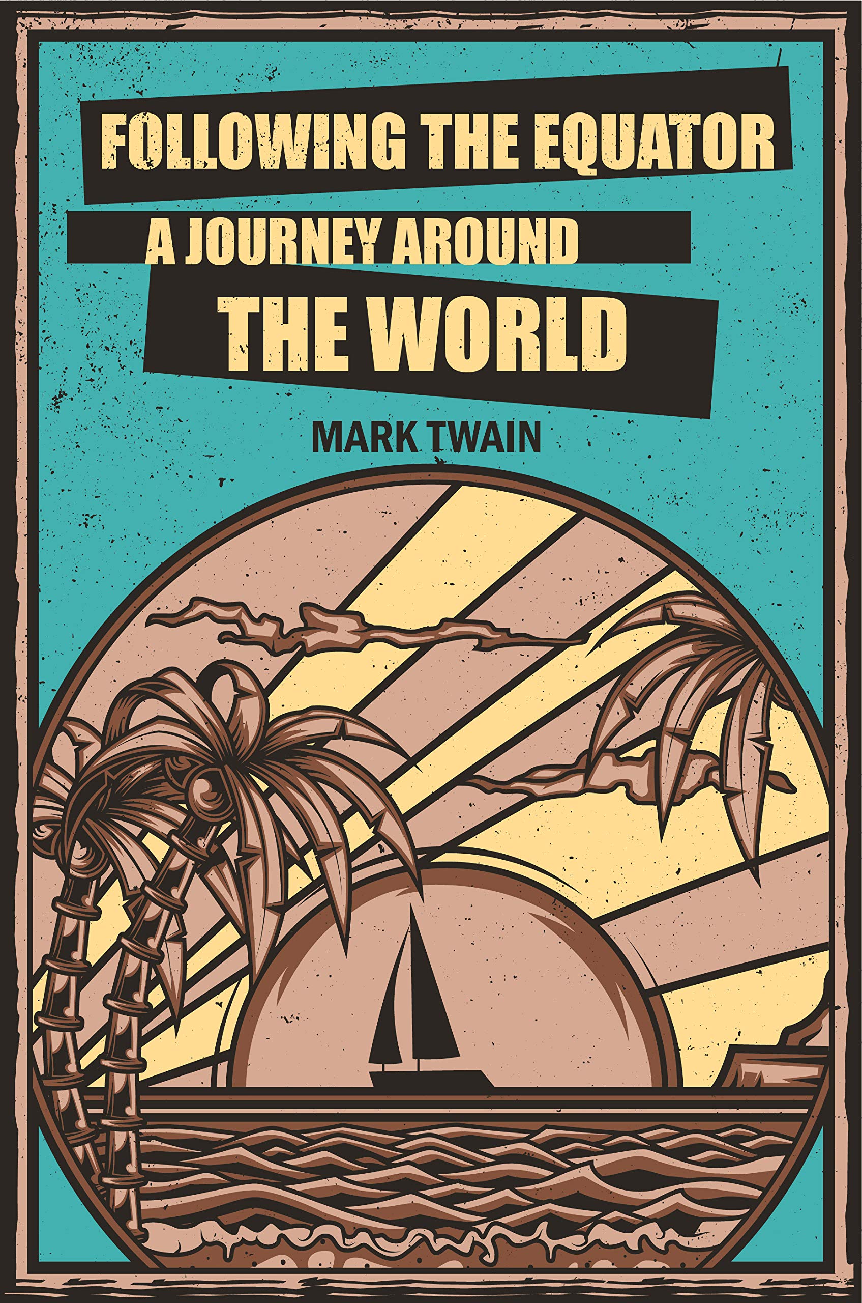 Following the Equator: A Journey Around the World: Illustrated by Mark ...