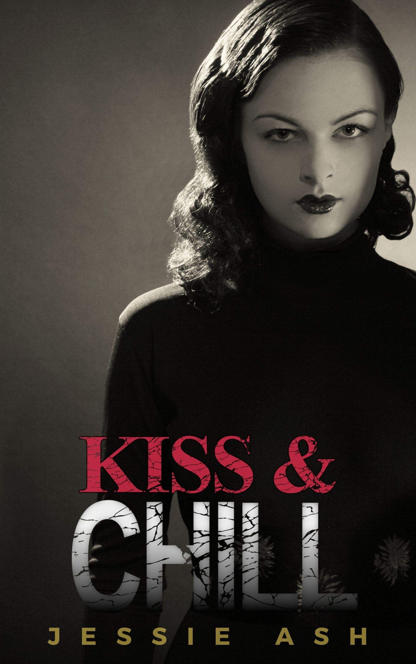 Kiss and Chill by Jessie Ash | Goodreads