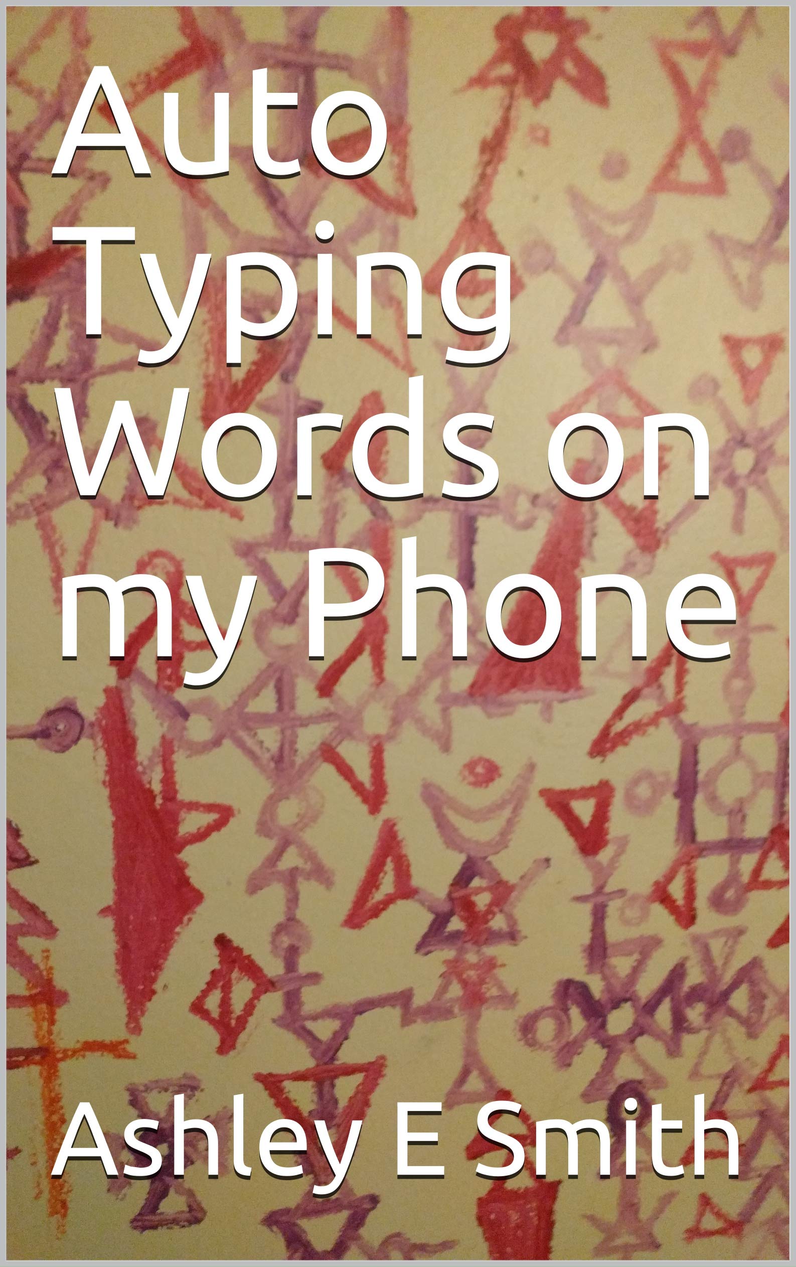 Auto Typing Words on my Phone by Ashley E Smith | Goodreads