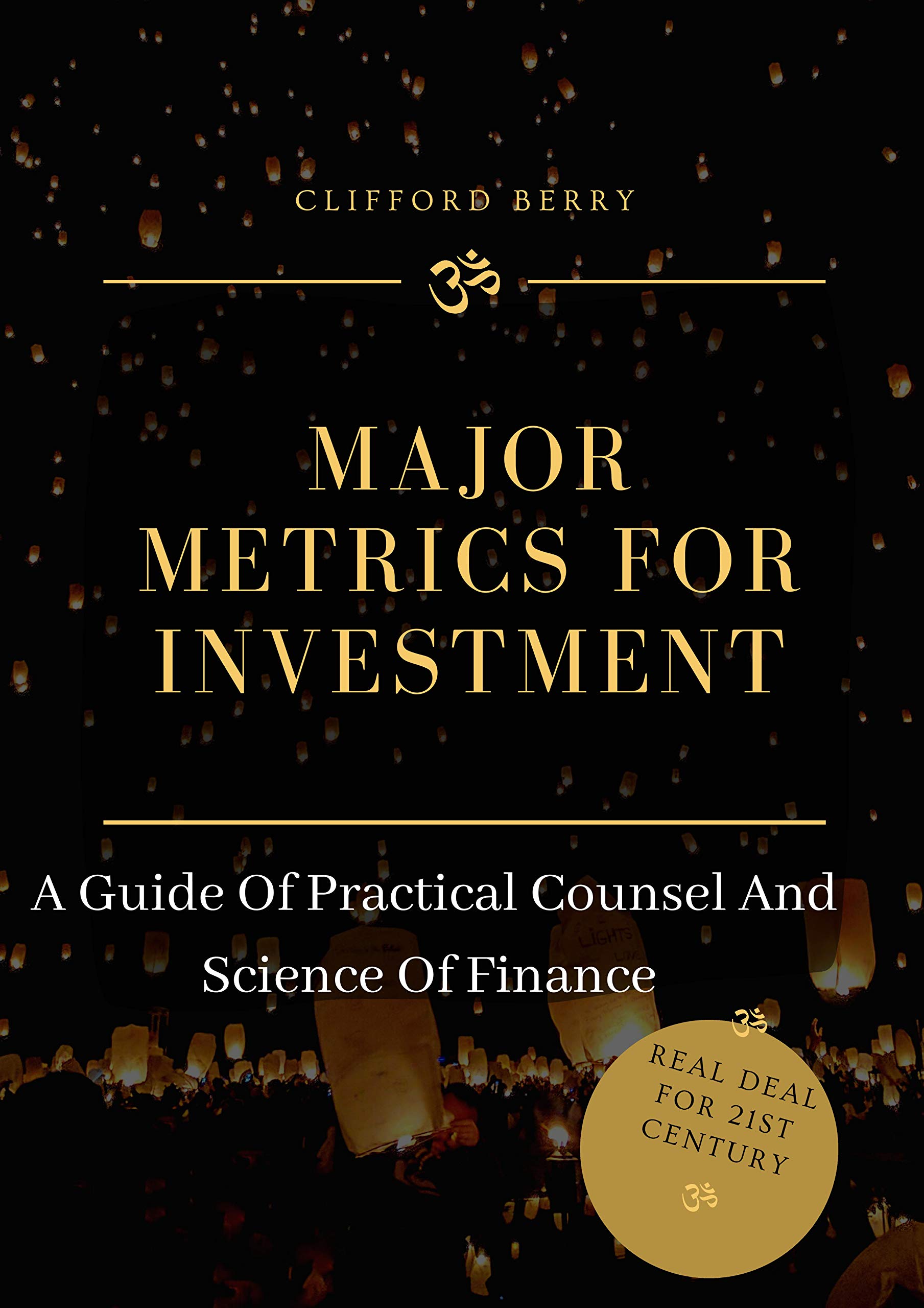MAJOR METRICS FOR INVESTMENT: A Guide Of Practical Counsel And Science ...