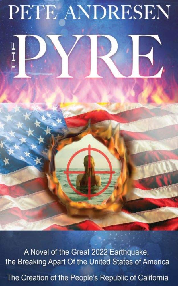 The Pyre: A Novel of the Great 2022 Earthquake, the Breaking Apart Of ...