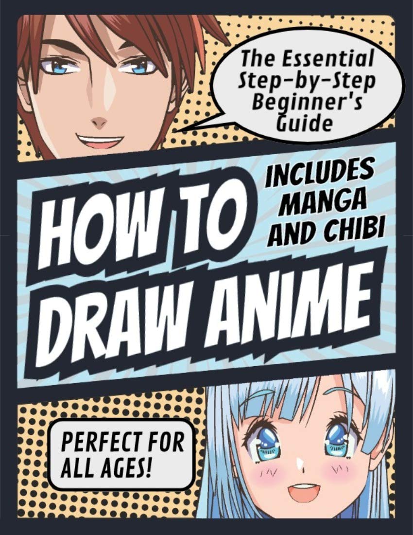 How to Draw Anime: The Essential Step-by-Step Beginner’s Guide to ...