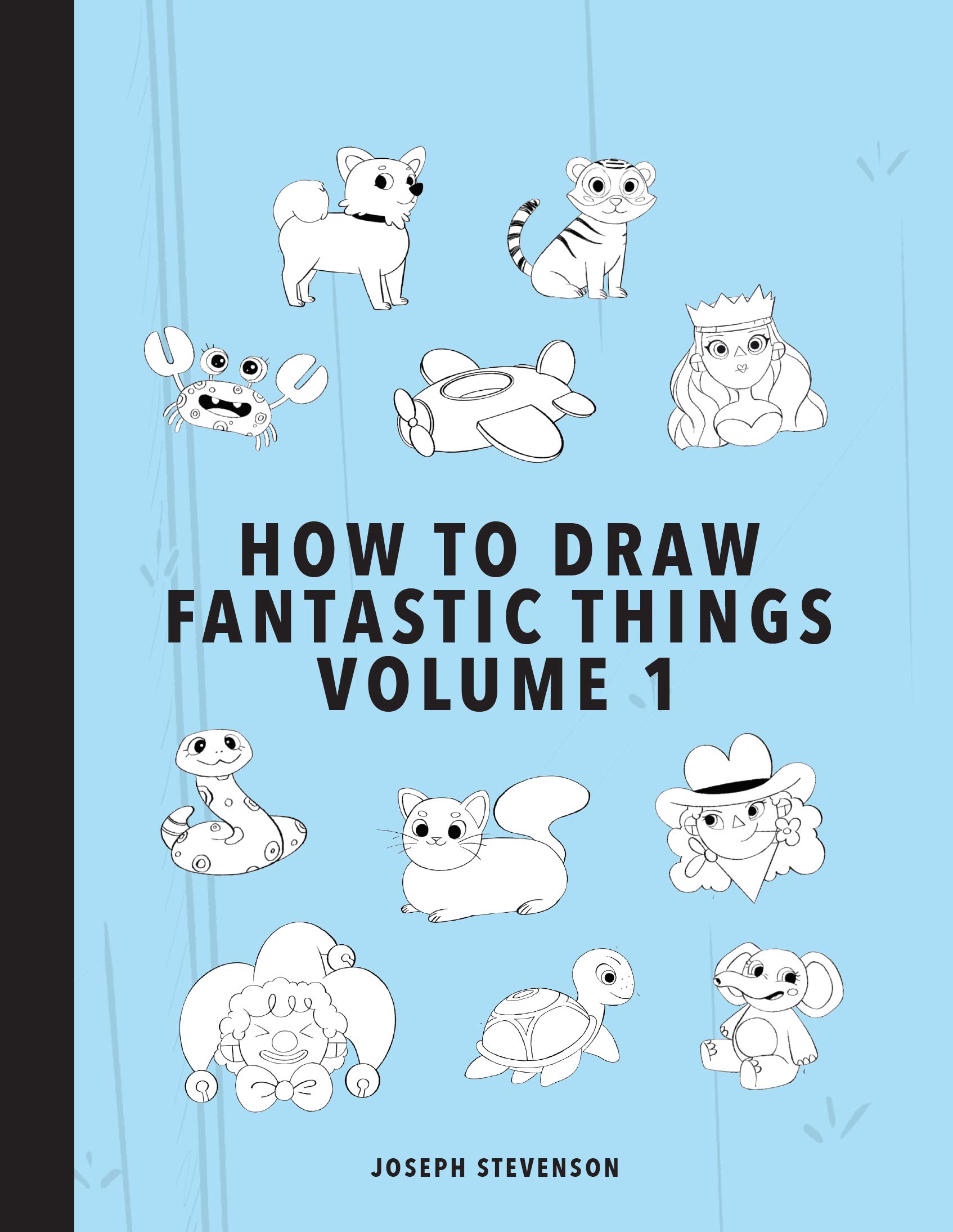 How to Draw Fantastic Things Volume 1 by Joseph Stevenson | Goodreads