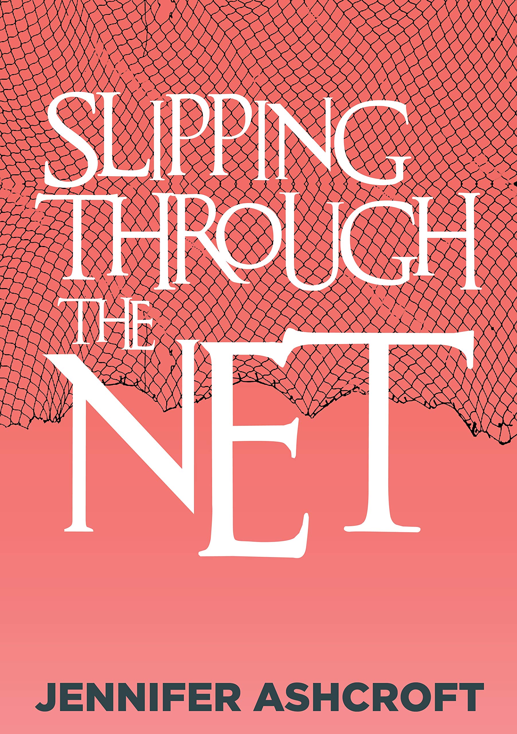 Slipping Through The Net: A True Story by Jennifer Ashcroft | Goodreads