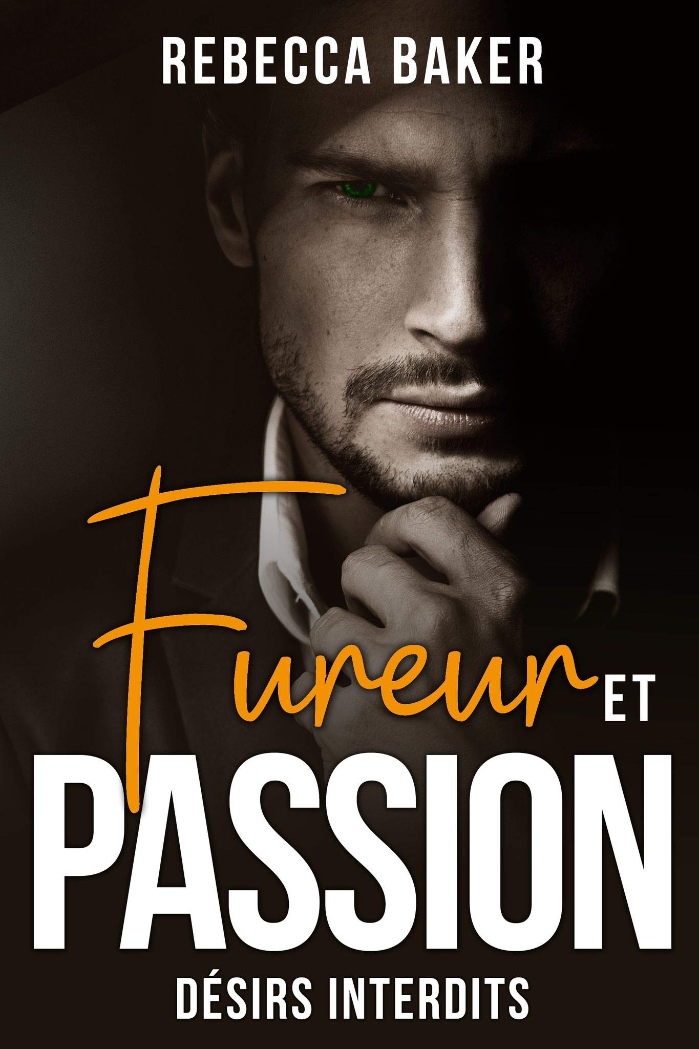 Fureur et passion: Désirs interdits (Romans d'amour milliardaires t. 1 ...