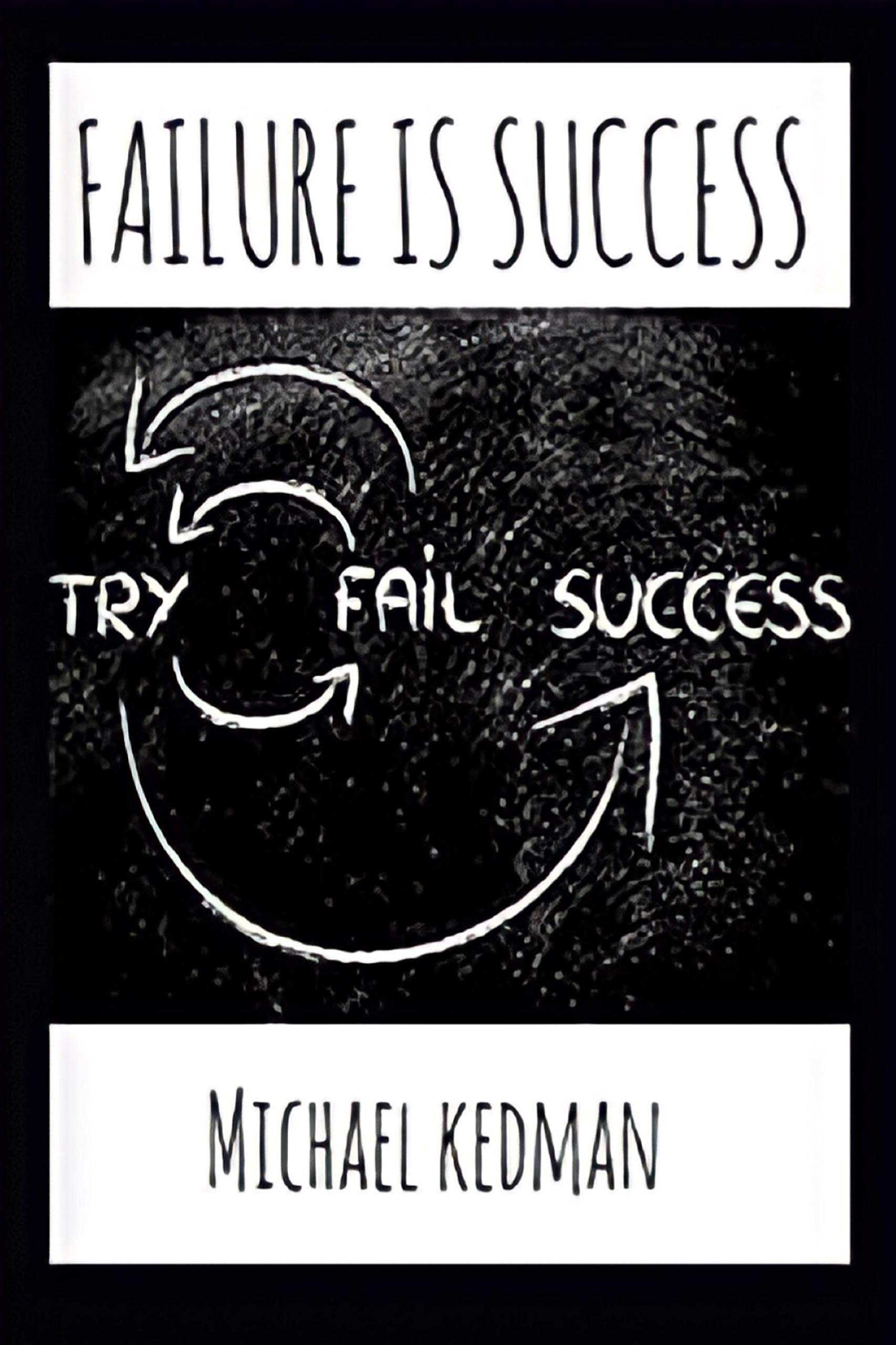 Failure is success by Michael Kedman | Goodreads