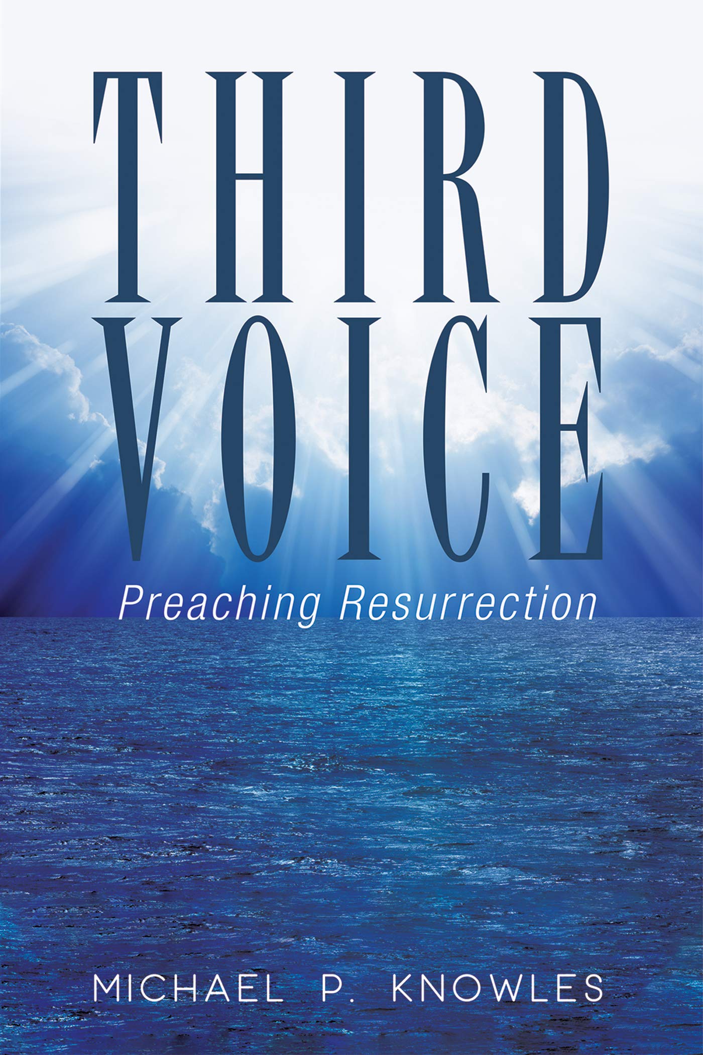 Third Voice: Preaching Resurrection by Michael P. Knowles | Goodreads