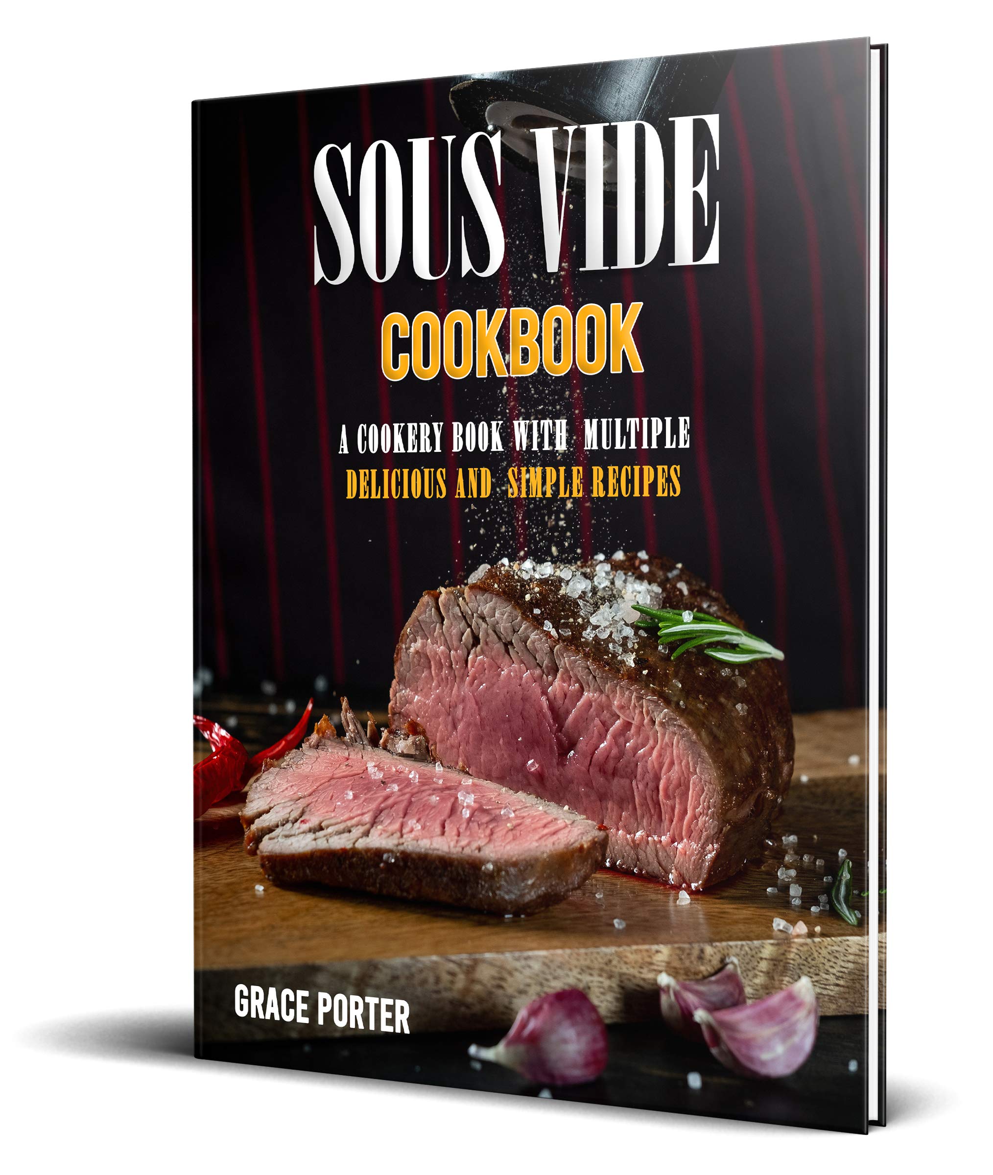 Sous Vide Cookbook: A Cookery Book with Multiple Delicious and Simple ...