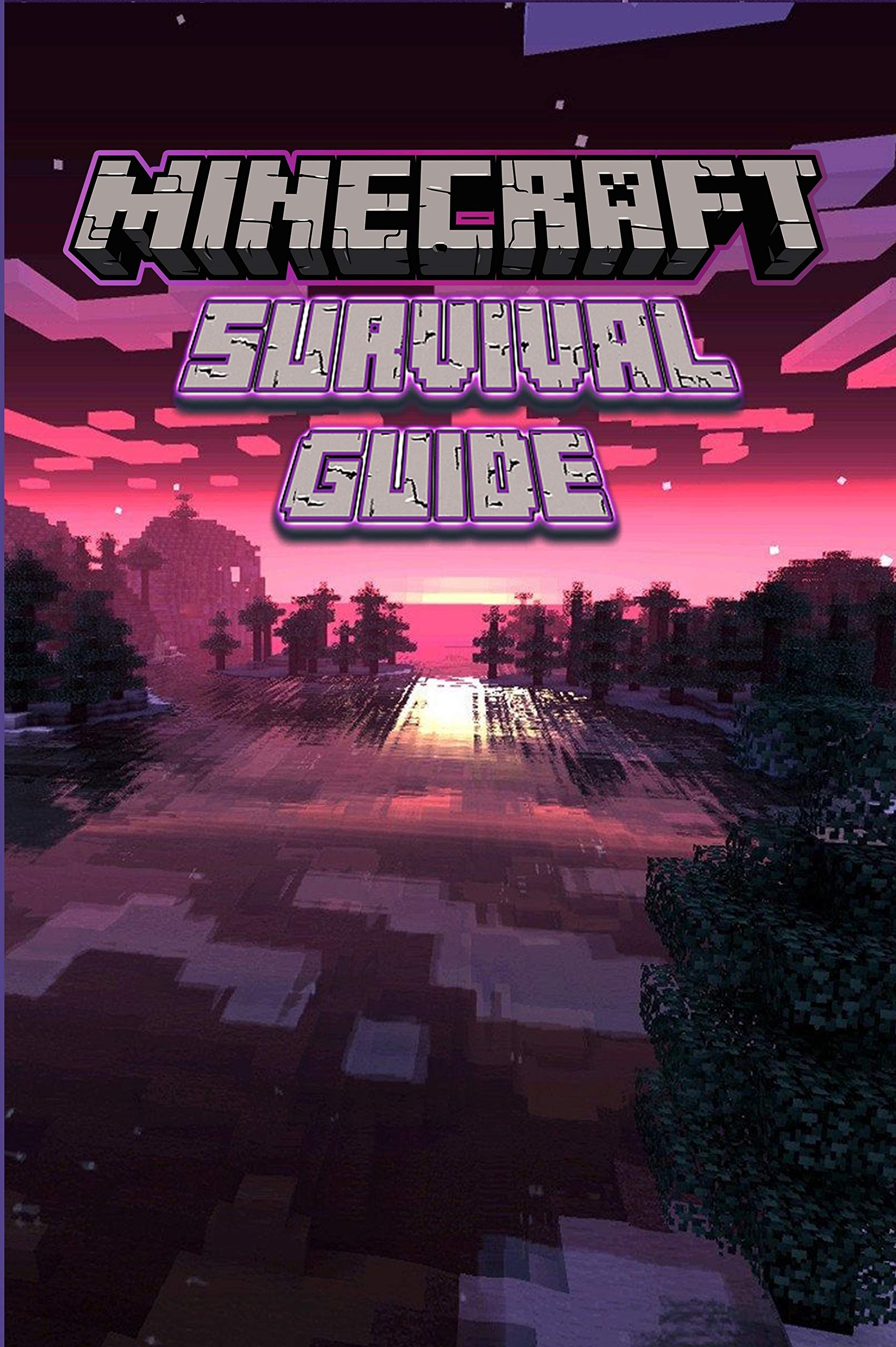 Minecraft Survival Guide: The Complete Survival Guide Handbook for New ...