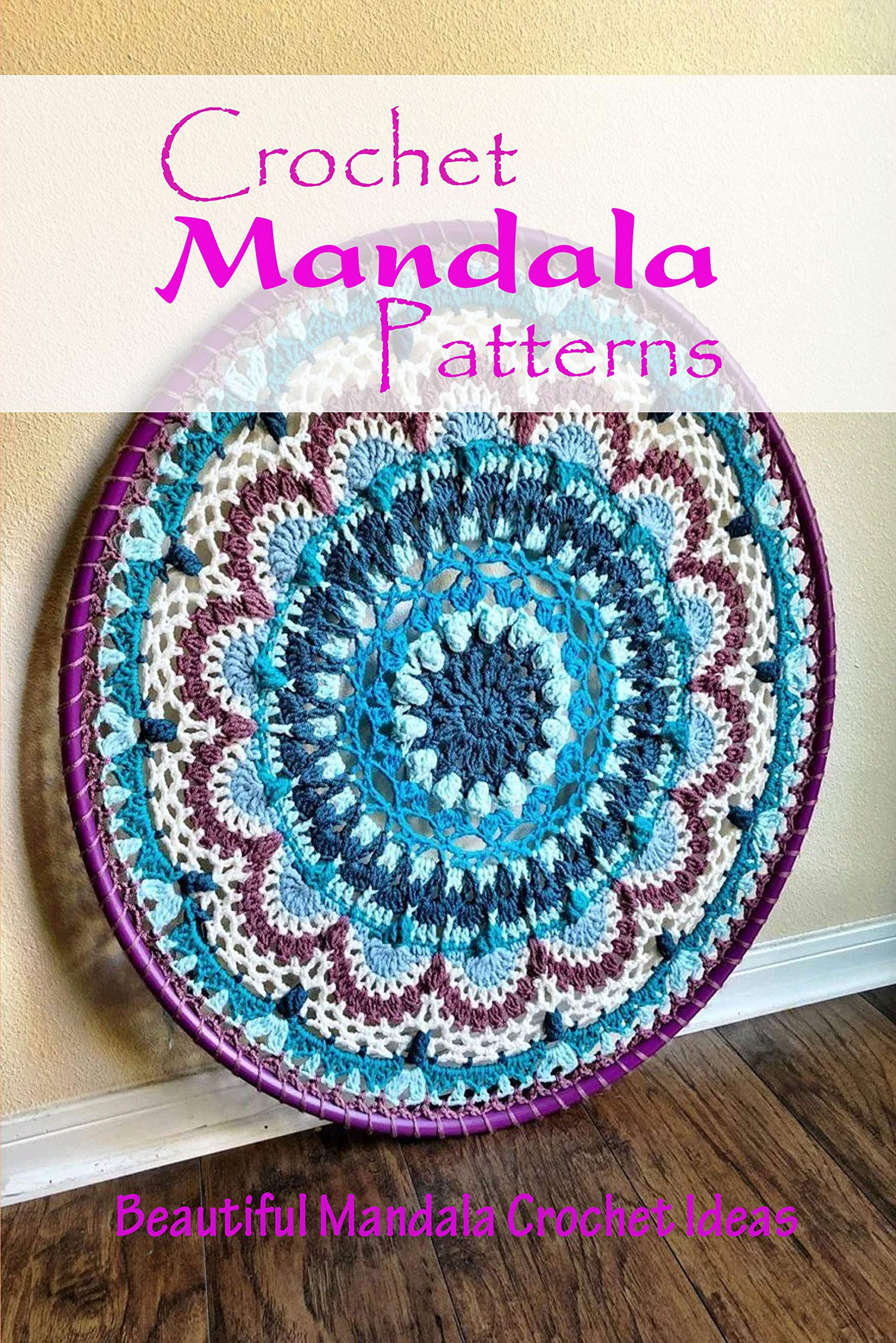 Crochet Mandala Patterns: Beautiful Mandala Crochet Ideas: Guide to ...