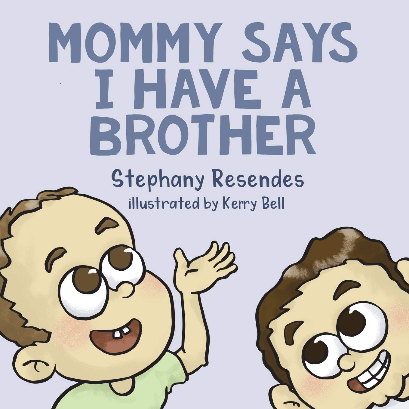 Mommy Says I Have a Brother by Stephany Resendes | Goodreads