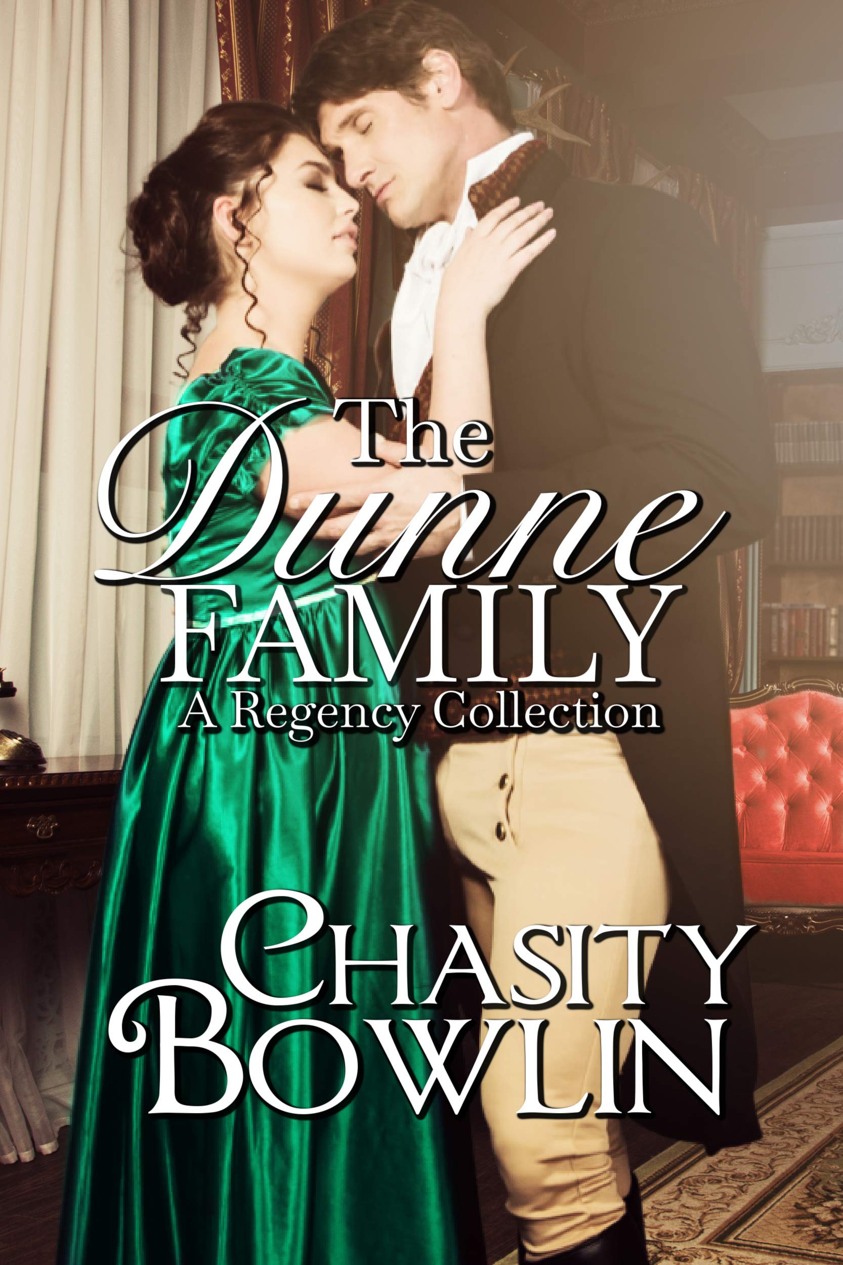 The Dunne Family: A Regency Collection by Chasity Bowlin | Goodreads