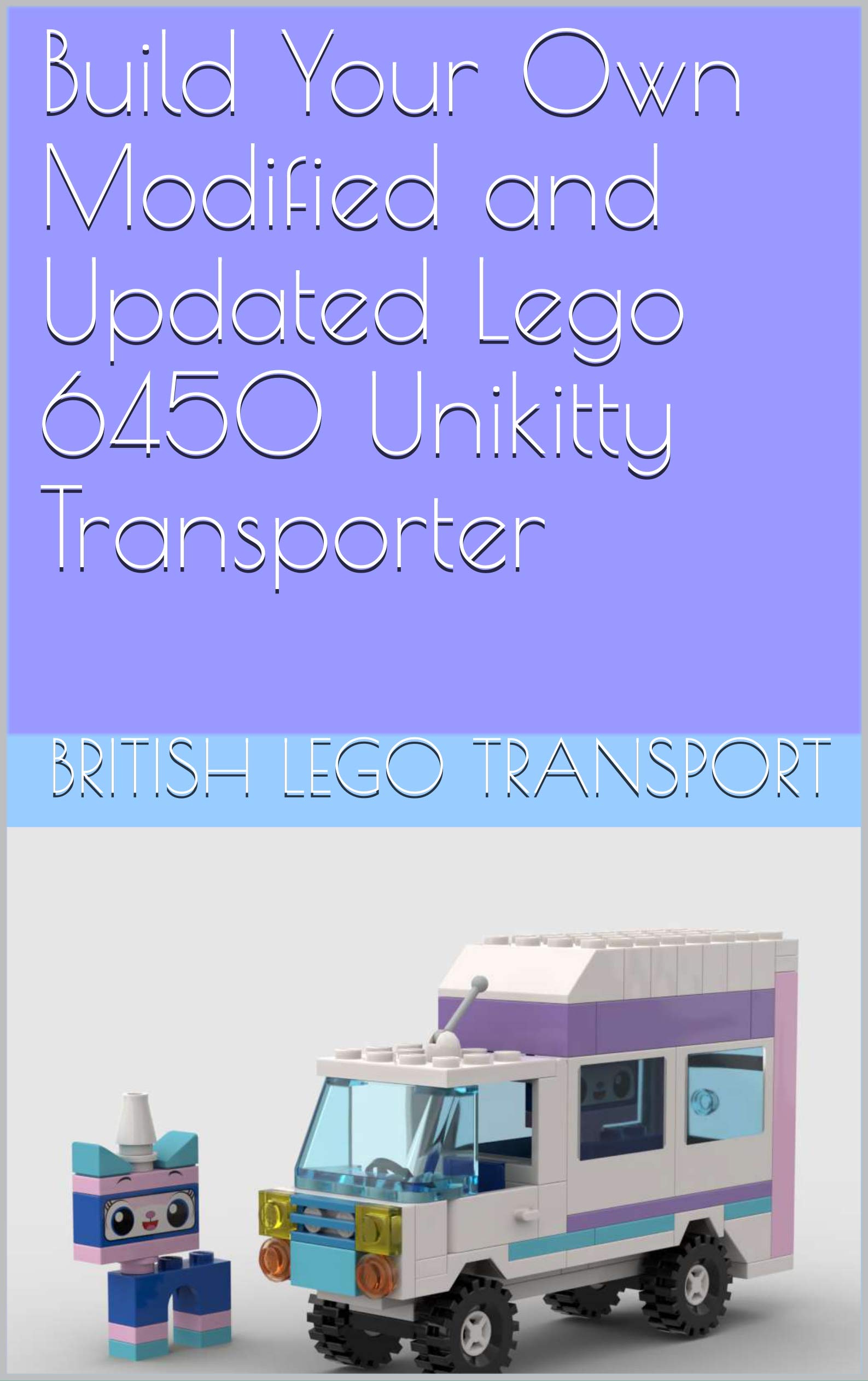 Build Your Own Modified and Updated Lego 6450 Unikitty Transporter by ...