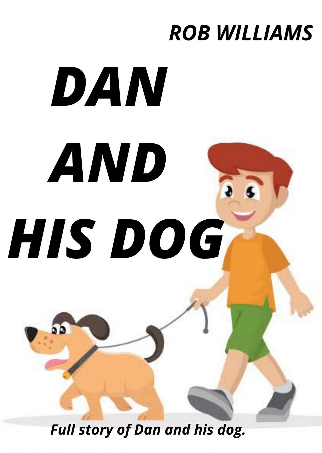 DAN AND HIS DOG: book,dog, kids, ,story,teenagers by Rob Williams ...