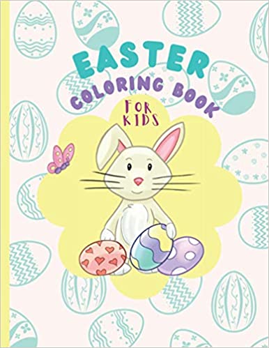 Easter Coloring Book For Kids: Plenty of Easter Eggs & Easter Bunnies ...
