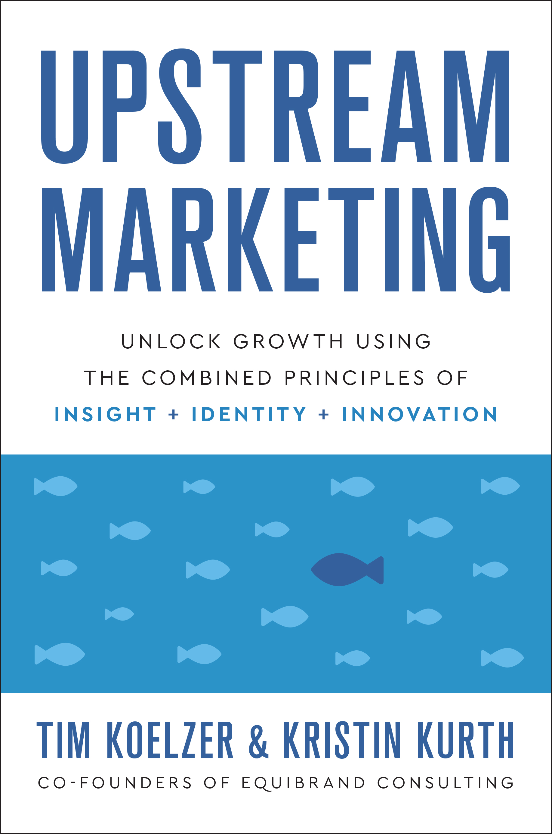 Upstream Marketing: Unlock Growth Using the Combined Principles of ...