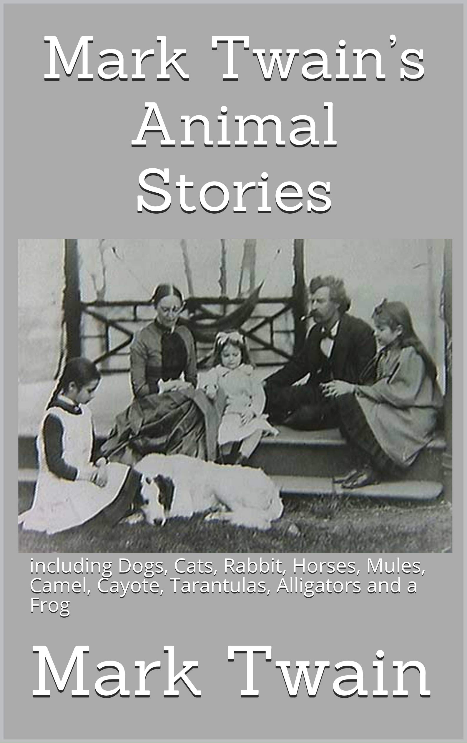 Mark Twain’s Animal Stories: including Dogs, Cats, Rabbit, Horses ...