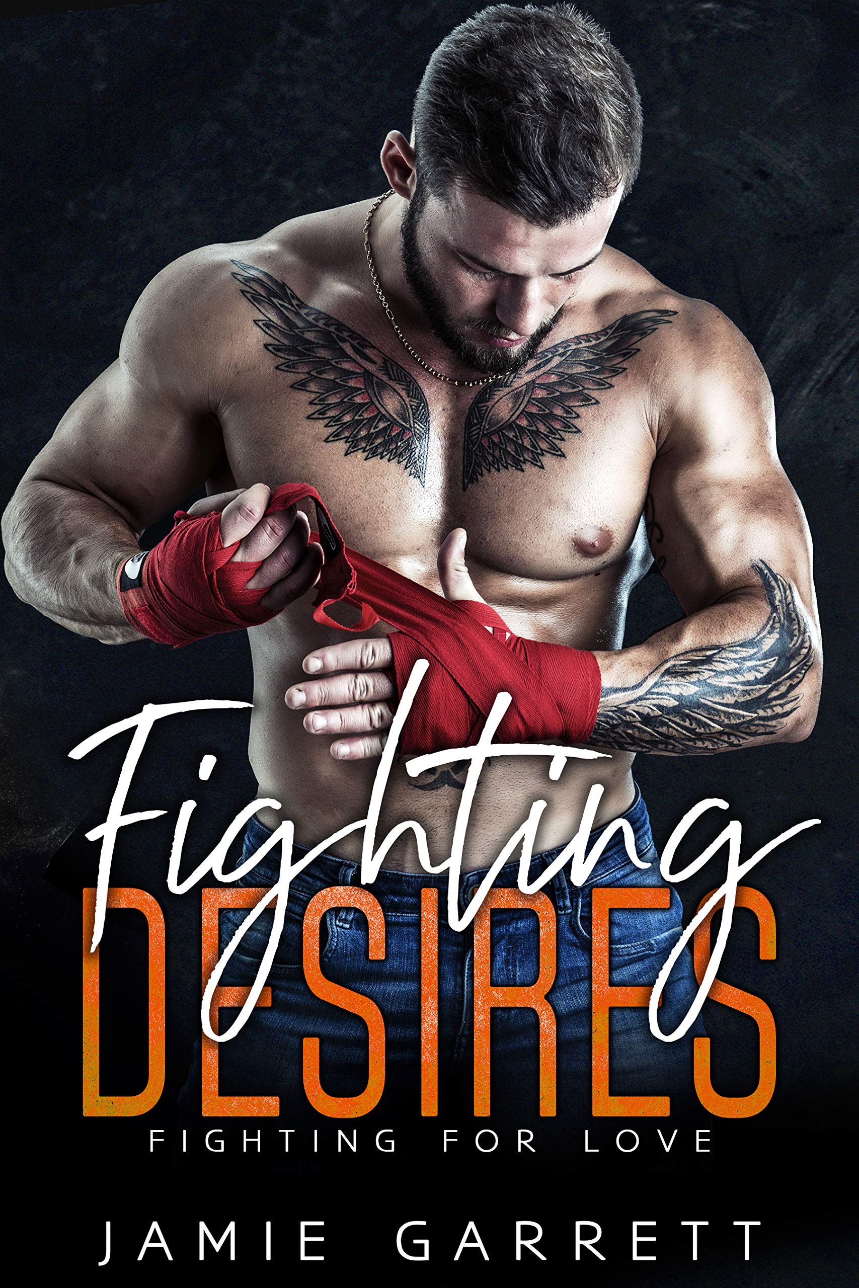 Fighting Desires (Fighting for Love #4) by Jamie Garrett | Goodreads