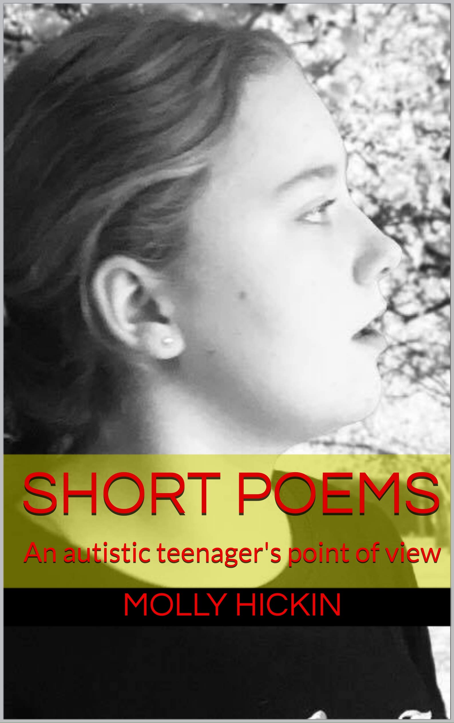 Short Poems: An autistic teenager's point of view by Molly Hickin ...