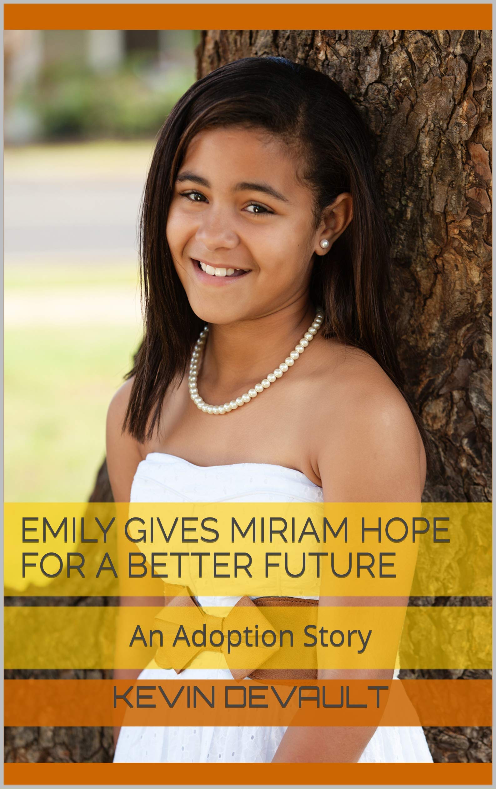 Emily Gives Miriam Hope for a Better Future: An Adoption Story by Kevin ...