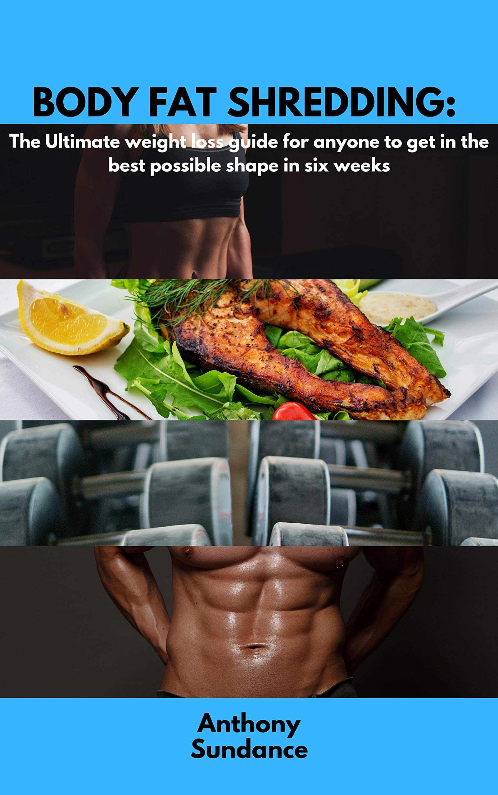 Body Fat Shredding: The Ultimate weight loss guide for anyone to get in ...