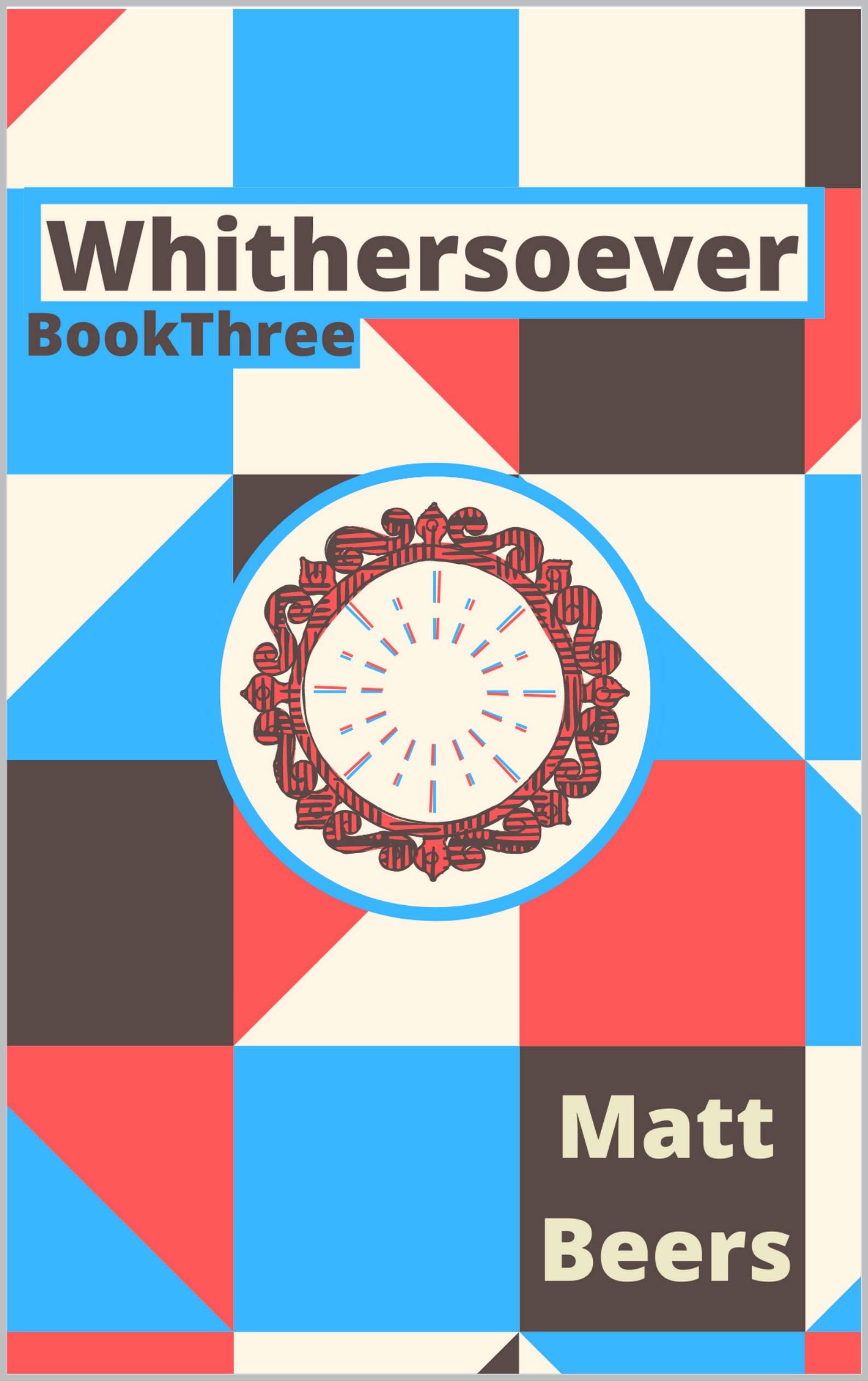 Whithersoever, Book Three: Mirrors and Smoke by Matt Beers | Goodreads