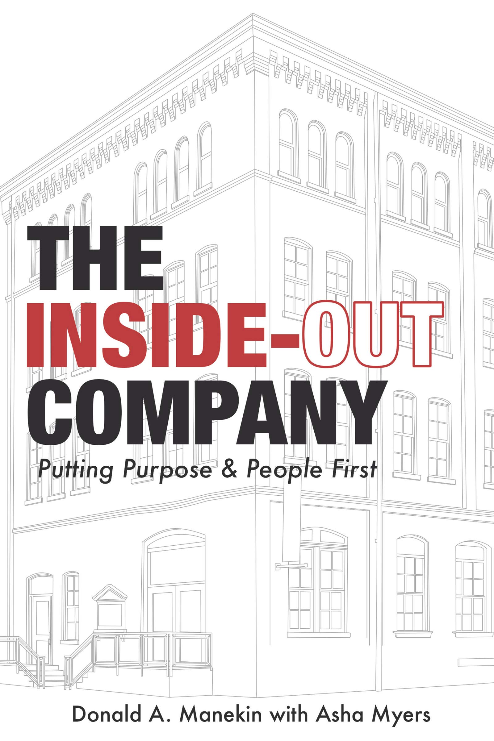 The Inside-Out Company: Putting Purpose and People First by Donald A ...