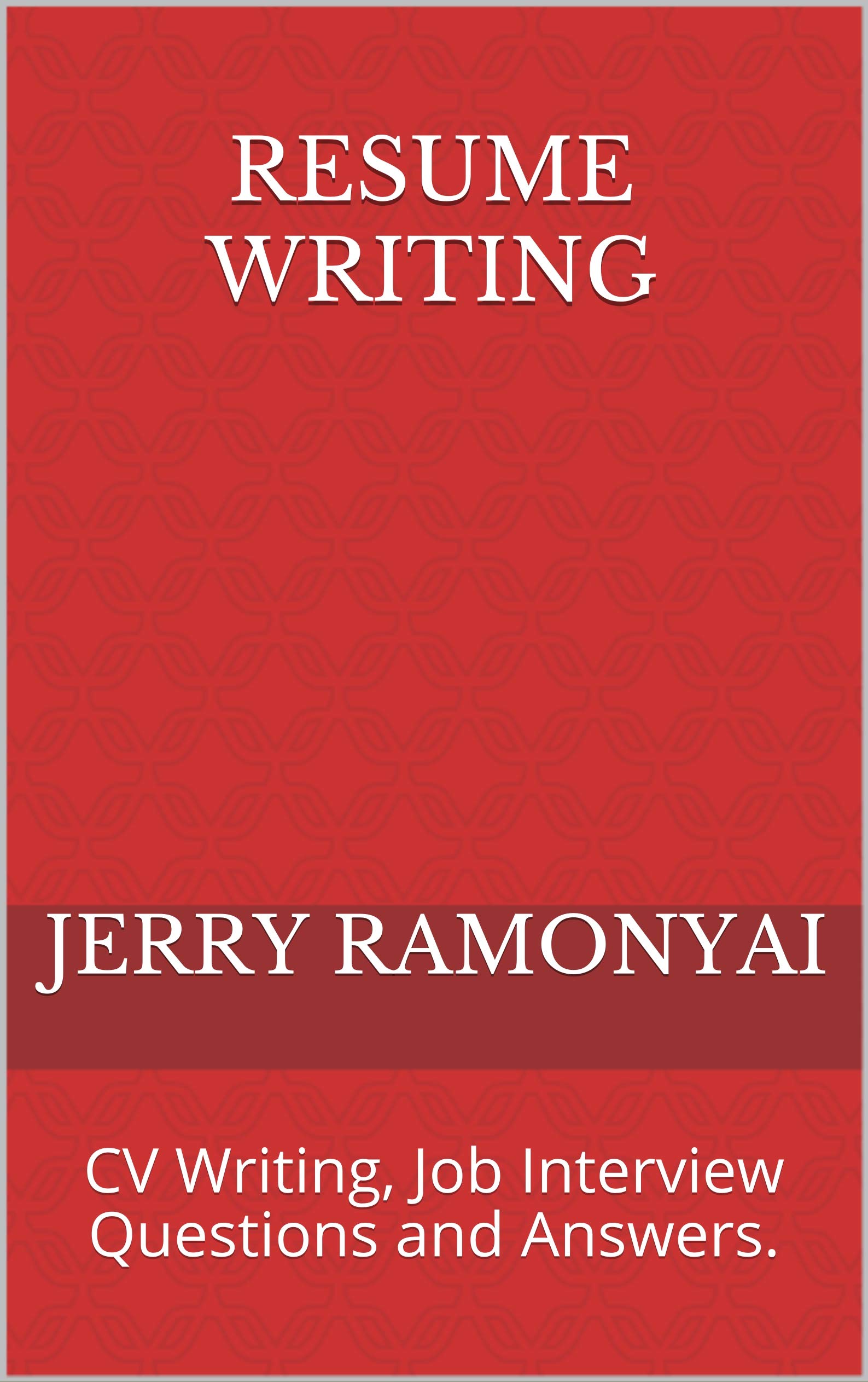 Resume Writing: CV Writing, Job Interview Questions and Answers. by ...