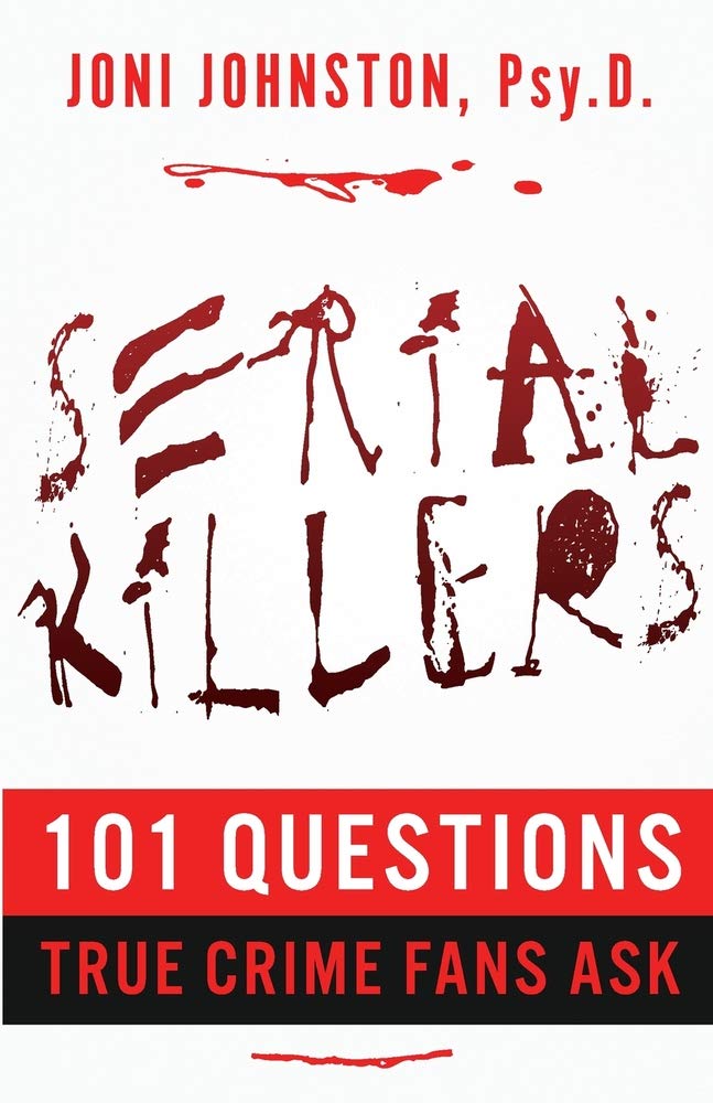 SERIAL KILLERS: 101 Questions True Crime Fans Ask by Joni Johnston ...