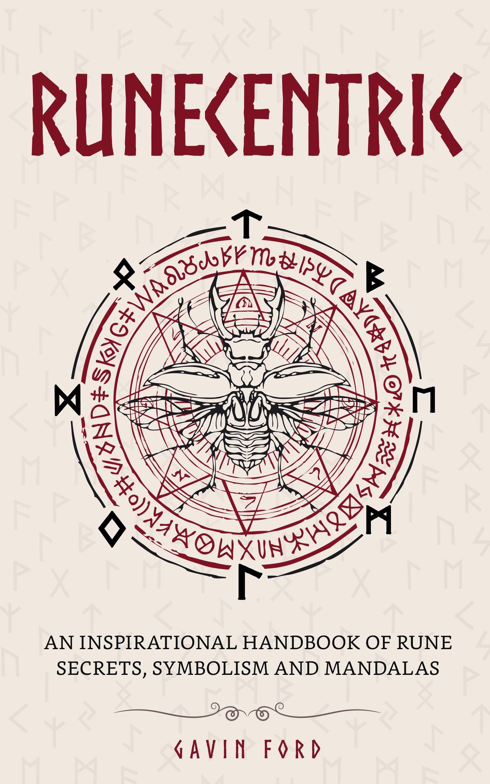 Runecentric: An Inspirational Handbook of Rune Secrets, Symbolism and ...