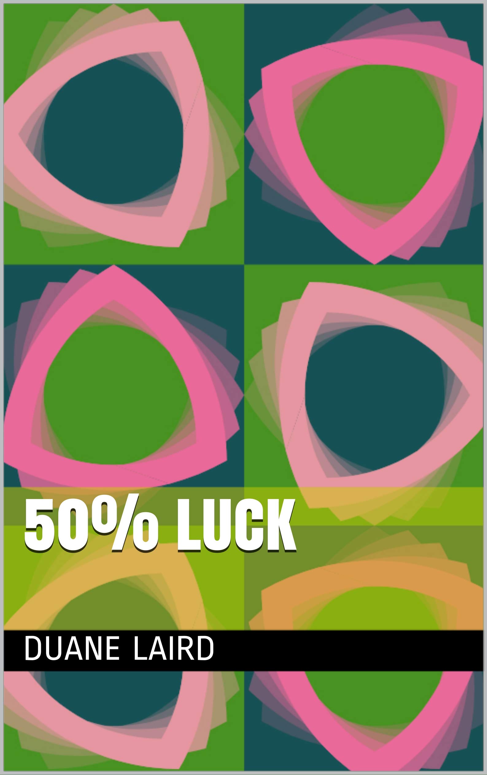 50% Luck by Duane Laird | Goodreads