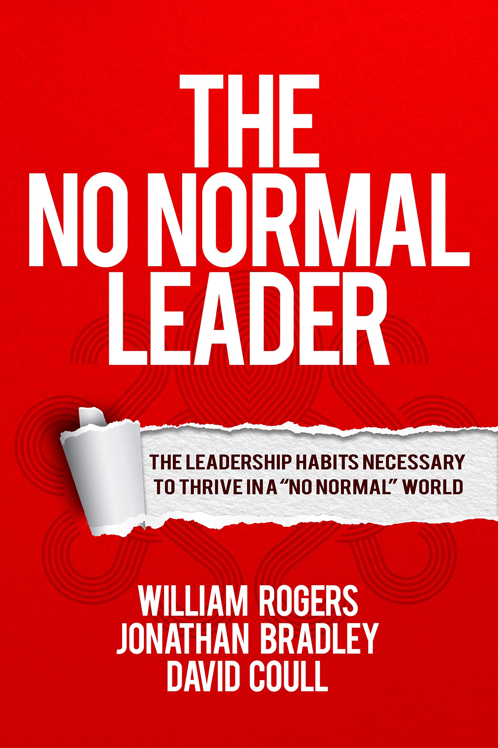 The No Normal Leader: The leadership Habits Necessary To Thrive In A ...