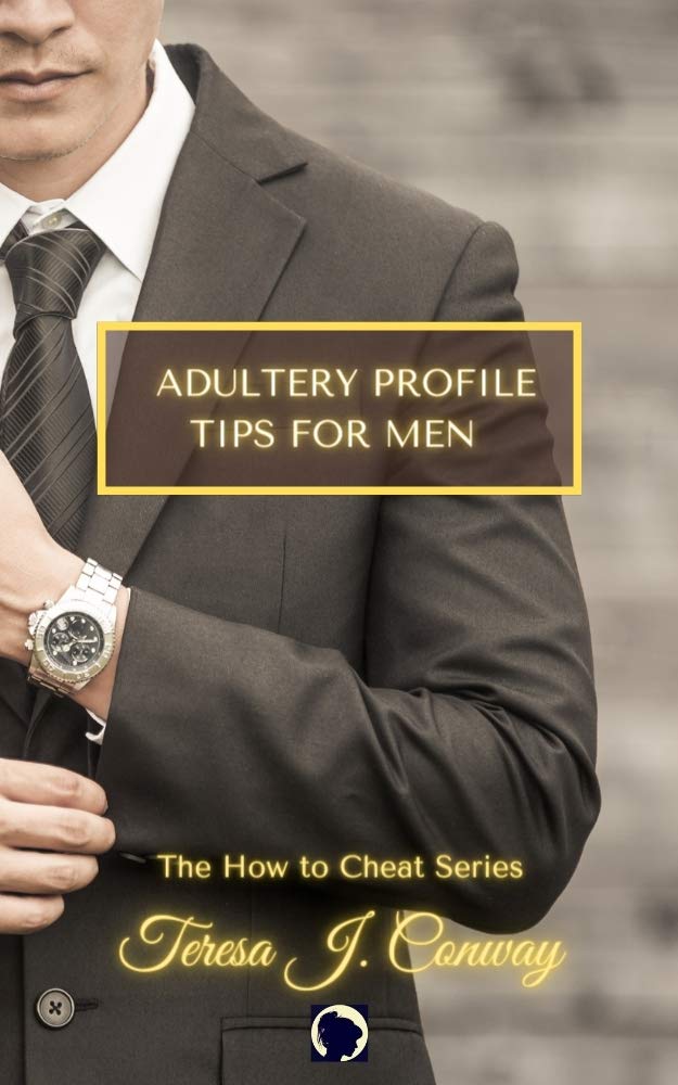 Adultery Profile Tips for Men: The How to Cheat Series by Teresa J ...