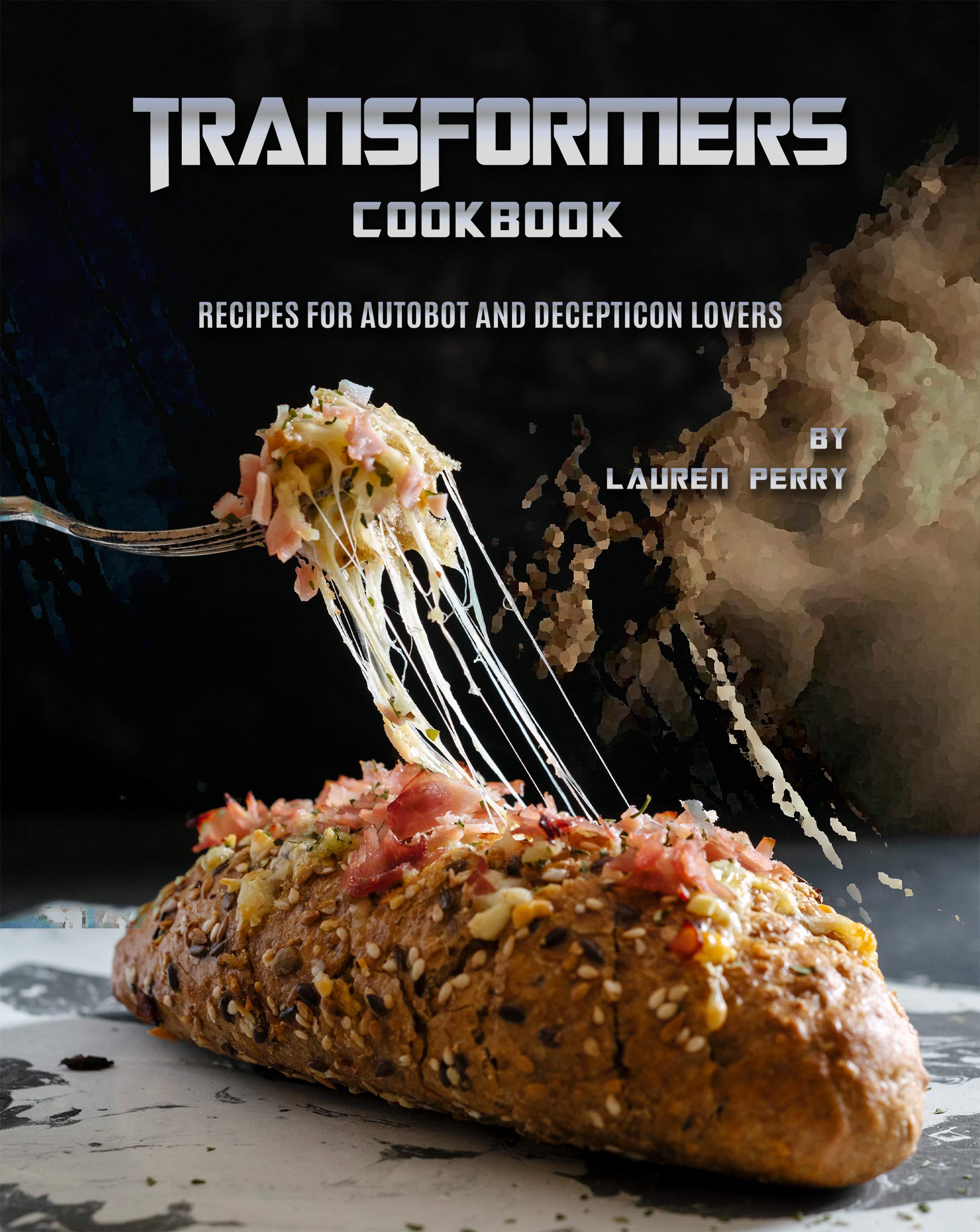 Transformers Cookbook: Recipes for Autobot and Decepticon Lovers by ...