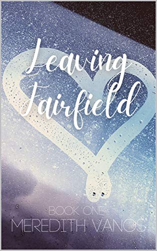 Leaving Fairfield by Meredith Vanos | Goodreads