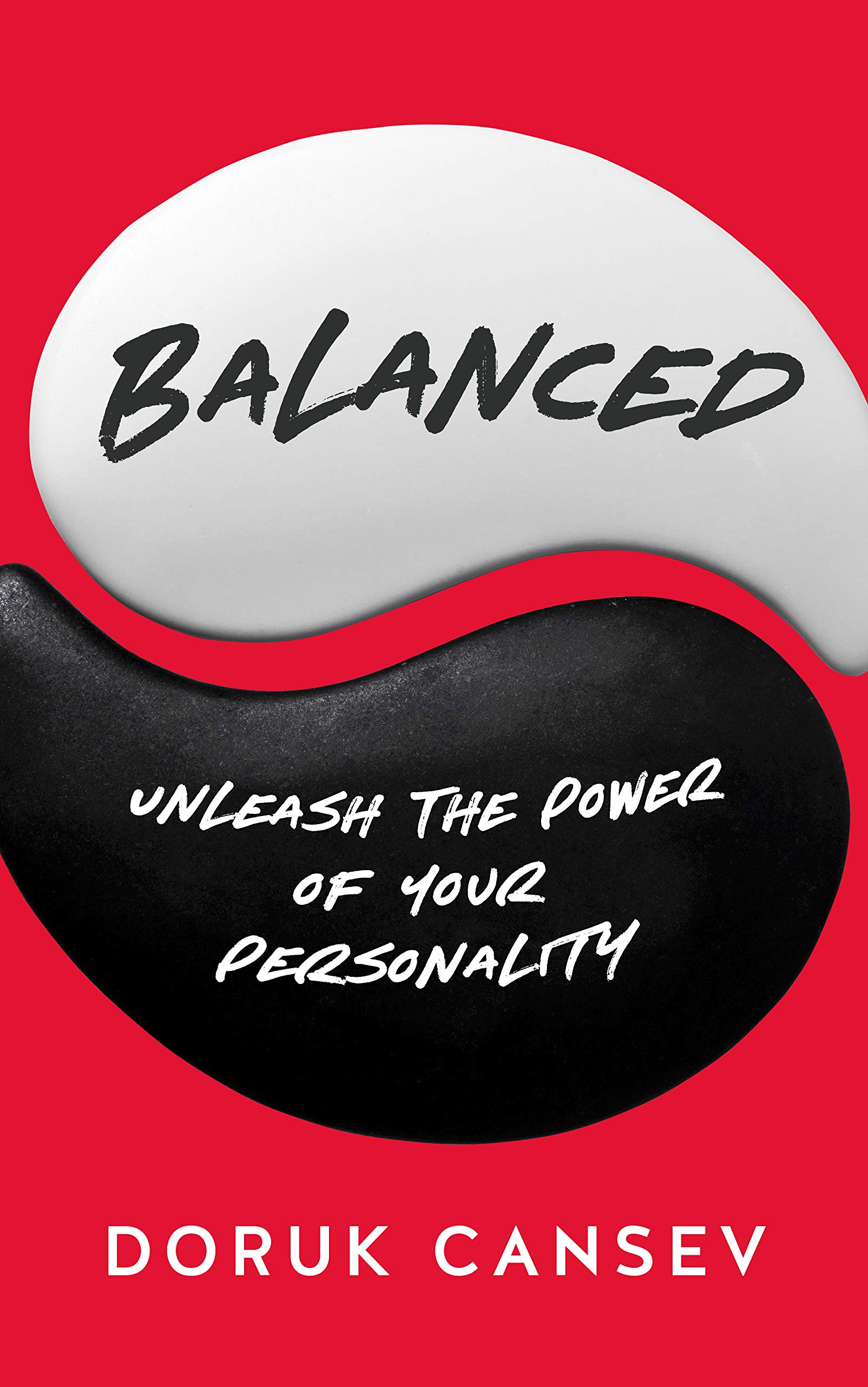 Balanced: Unleash The Power Of Your Personality by Doruk Cansev | Goodreads