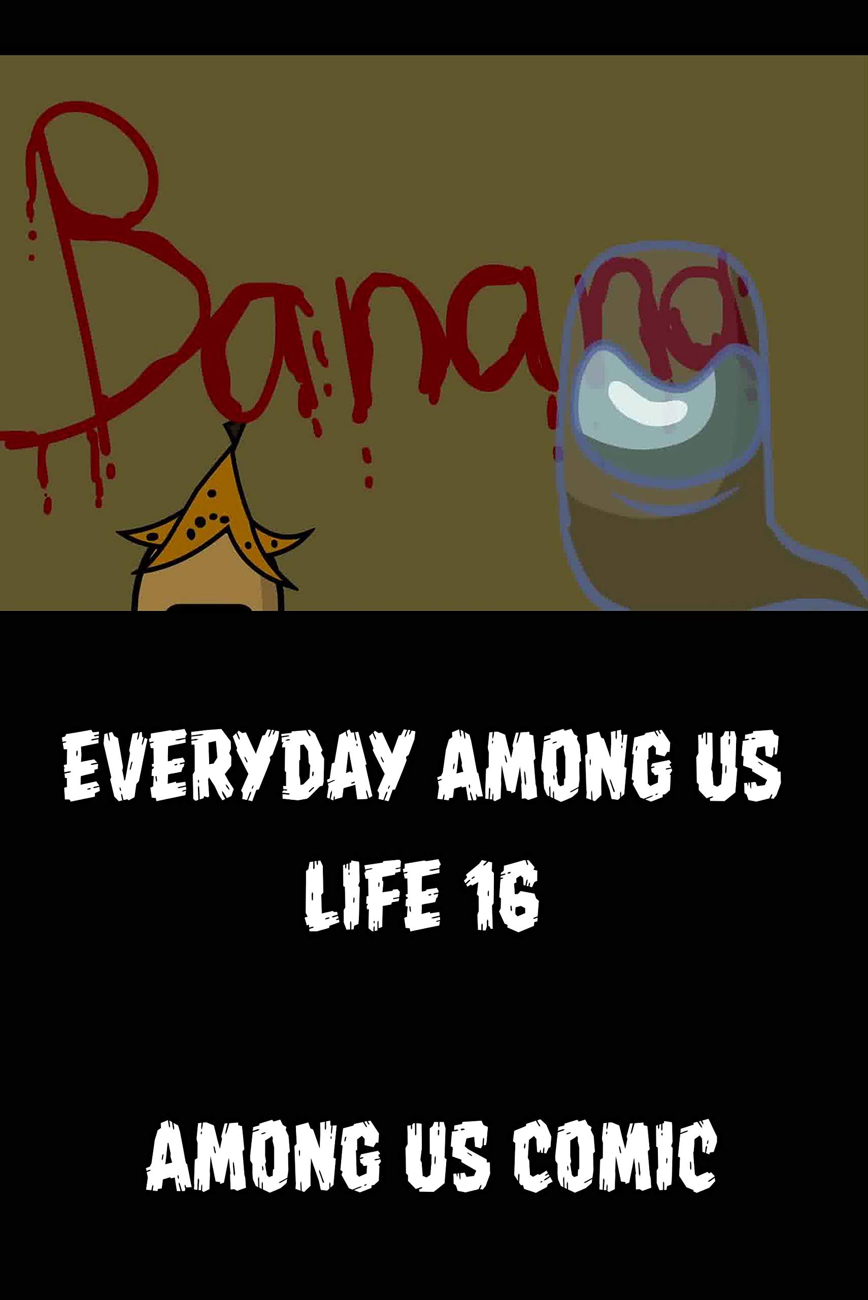Everyday Among Us Life 16: Among Us Comic by Elizabeth Grant | Goodreads