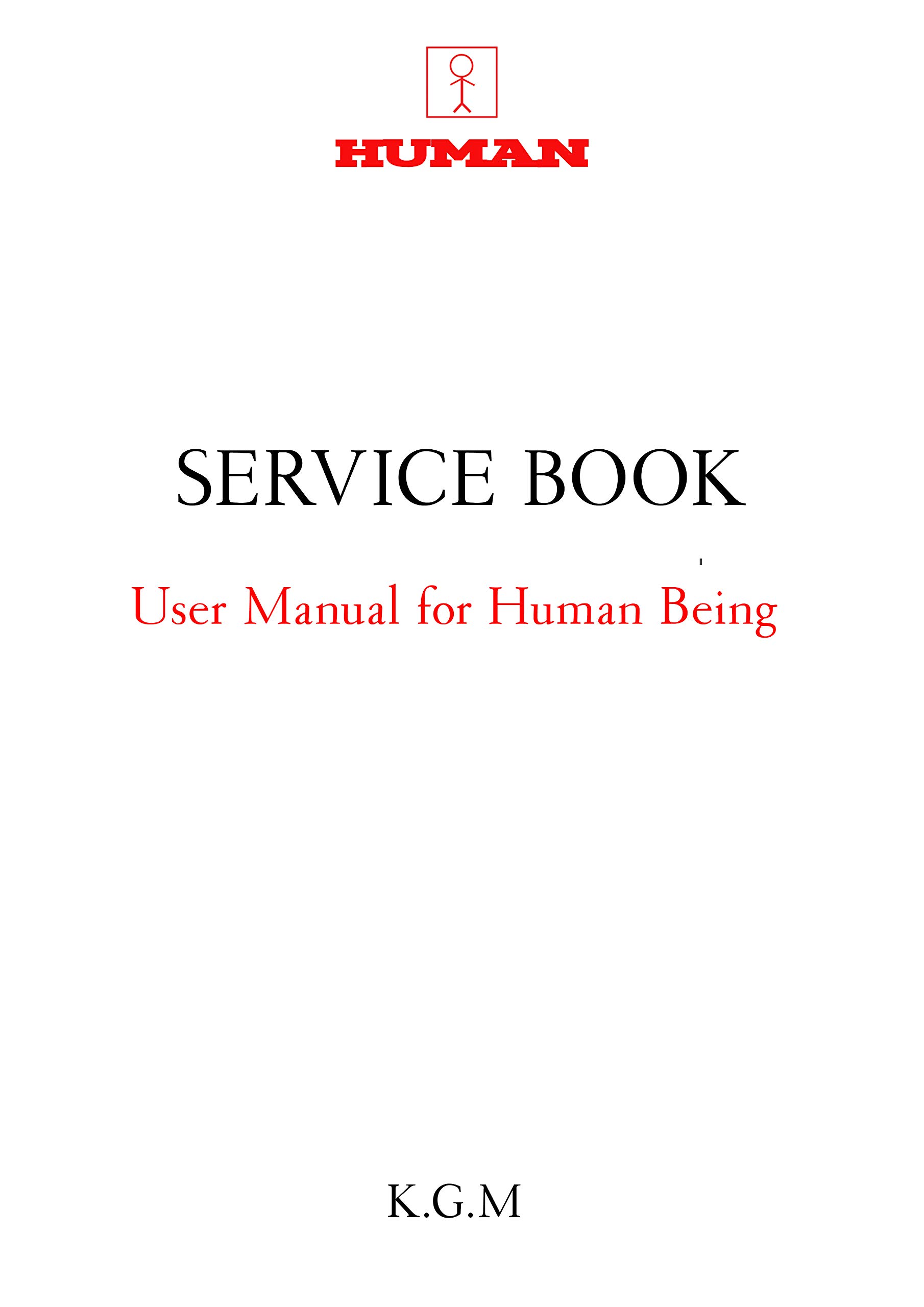 SERVICE BOOK: User Manual for Human Being by K.G.M K.G.M | Goodreads