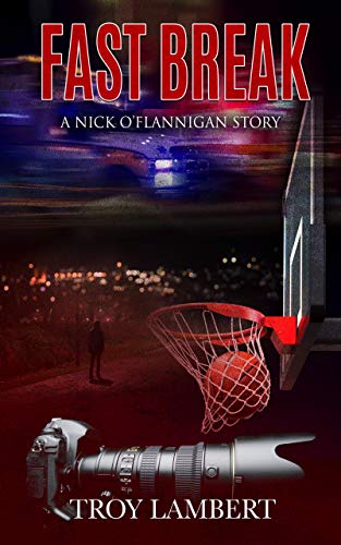 Fast Break: A Nick O'Flannigan Story (Capital City Murders by Troy ...