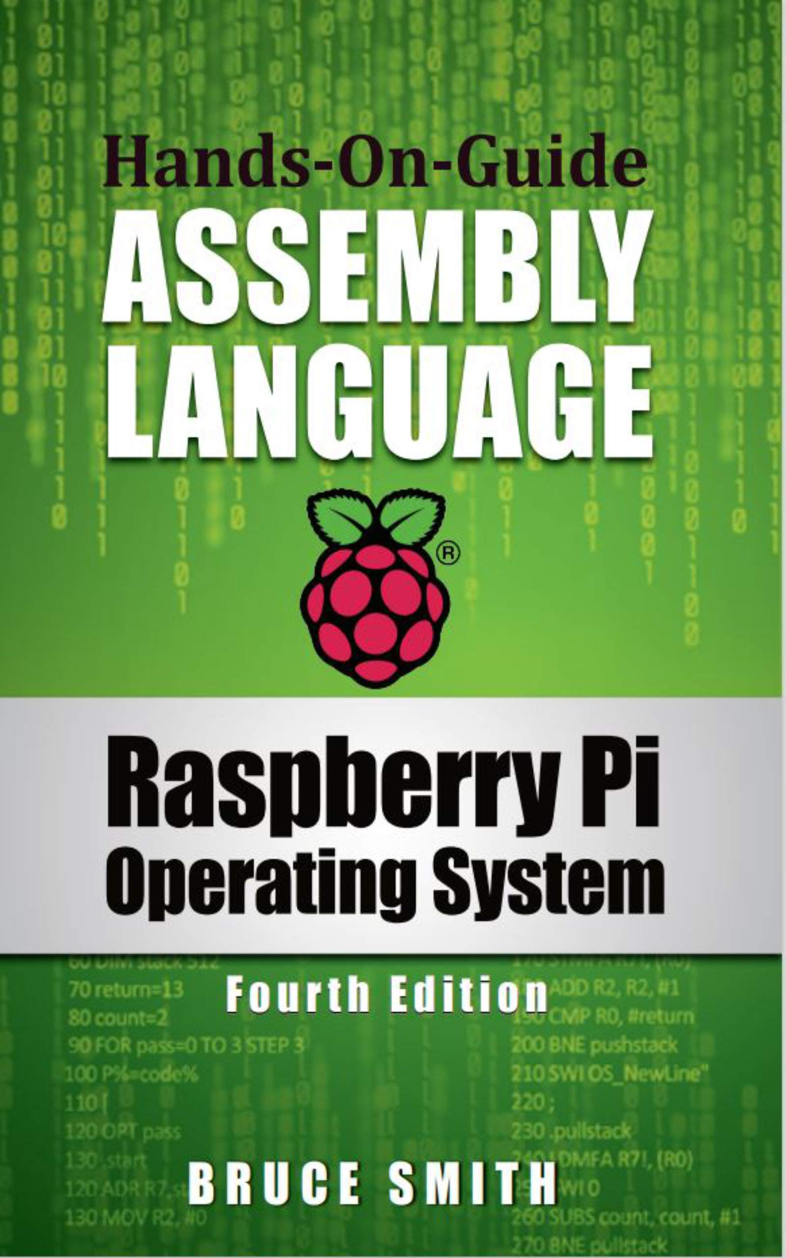 Raspberry Pi Operating System Assembly Language: Hands-On-Guide by Bruce Smith | Goodreads