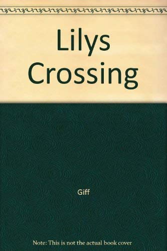 Lilys Crossing by Patricia Reilly Giff | Goodreads