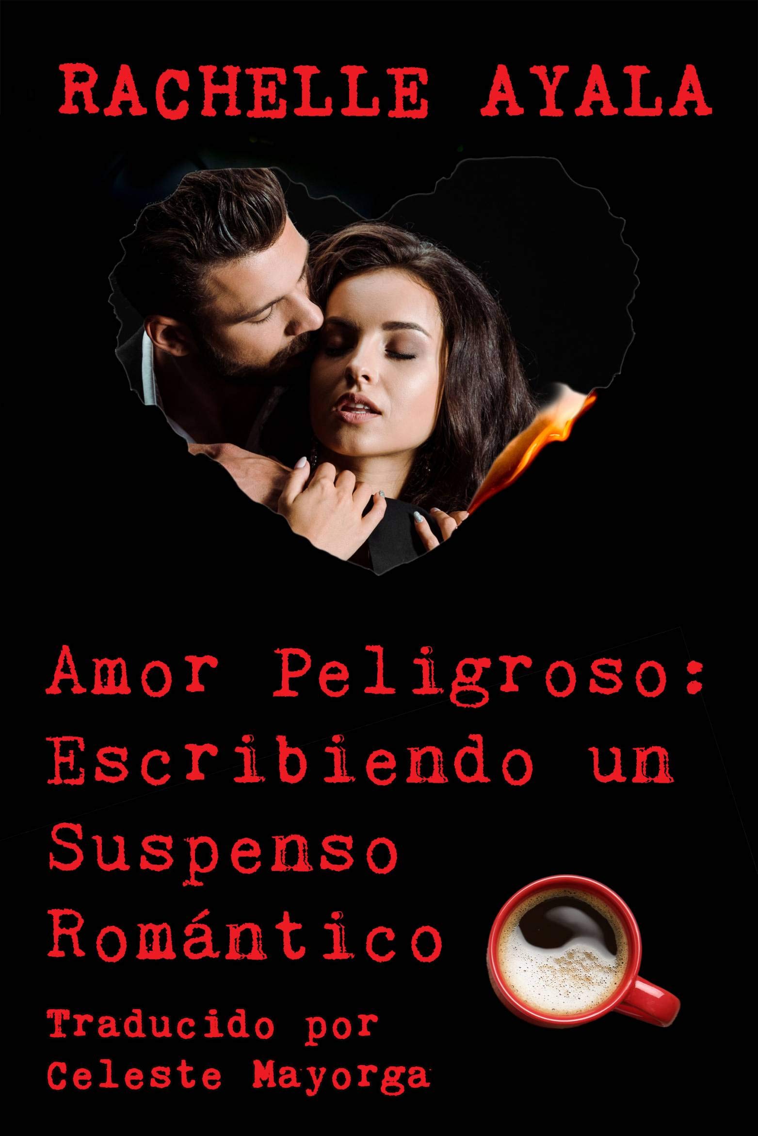 Amor Peligroso: Escribiendo un Suspenso Romántico by Rachelle Ayala ...