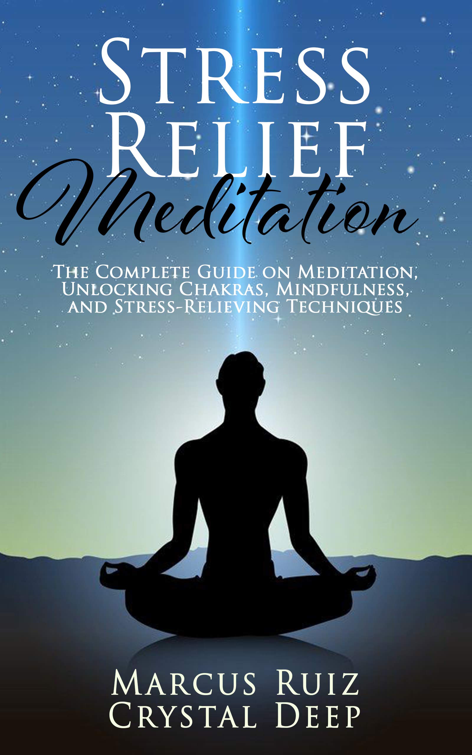 Stress Relief Meditation: The Complete Guide on Meditation, Unlocking ...