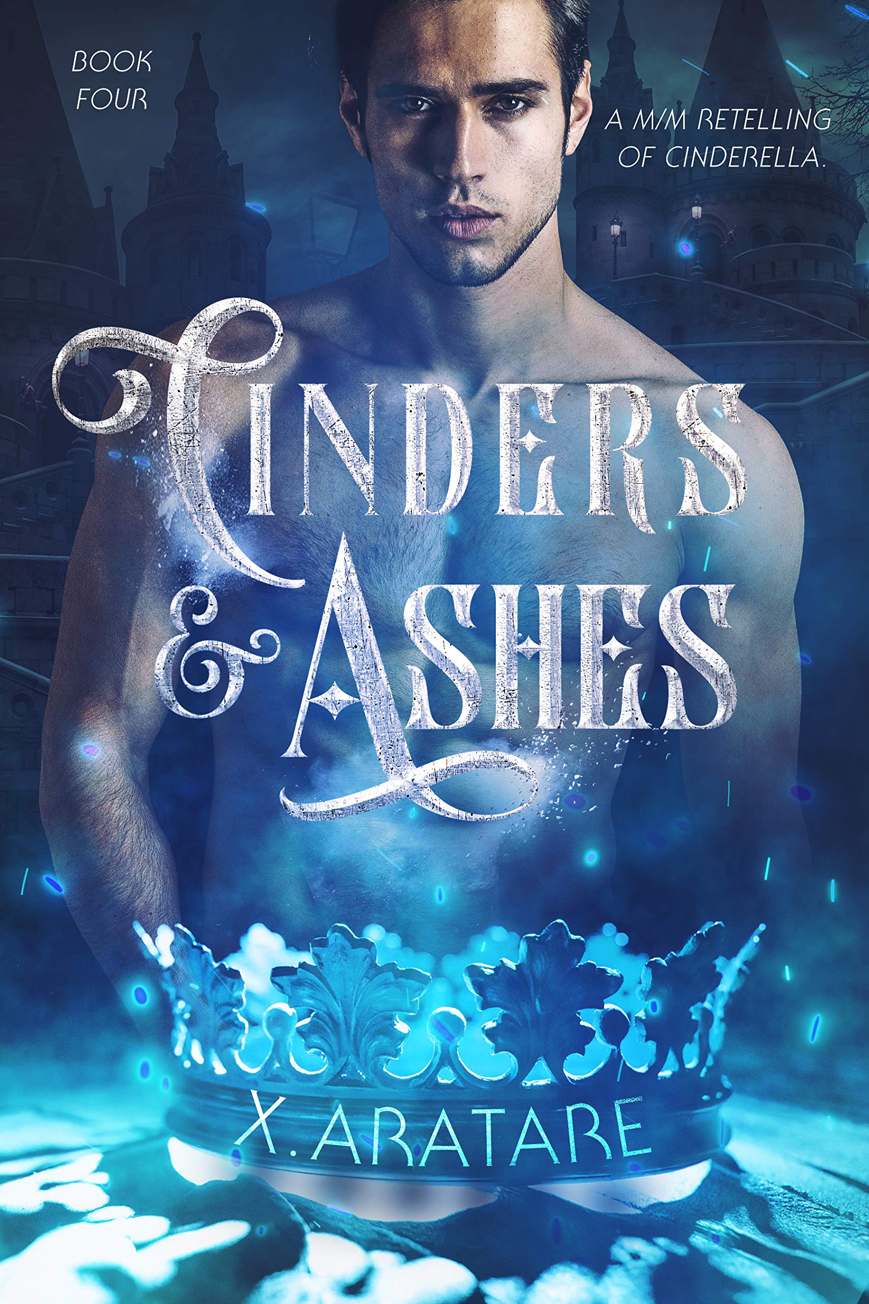 Cinders & Ashes: Book Four (Cinders & Ashes #4) by X. Aratare | Goodreads