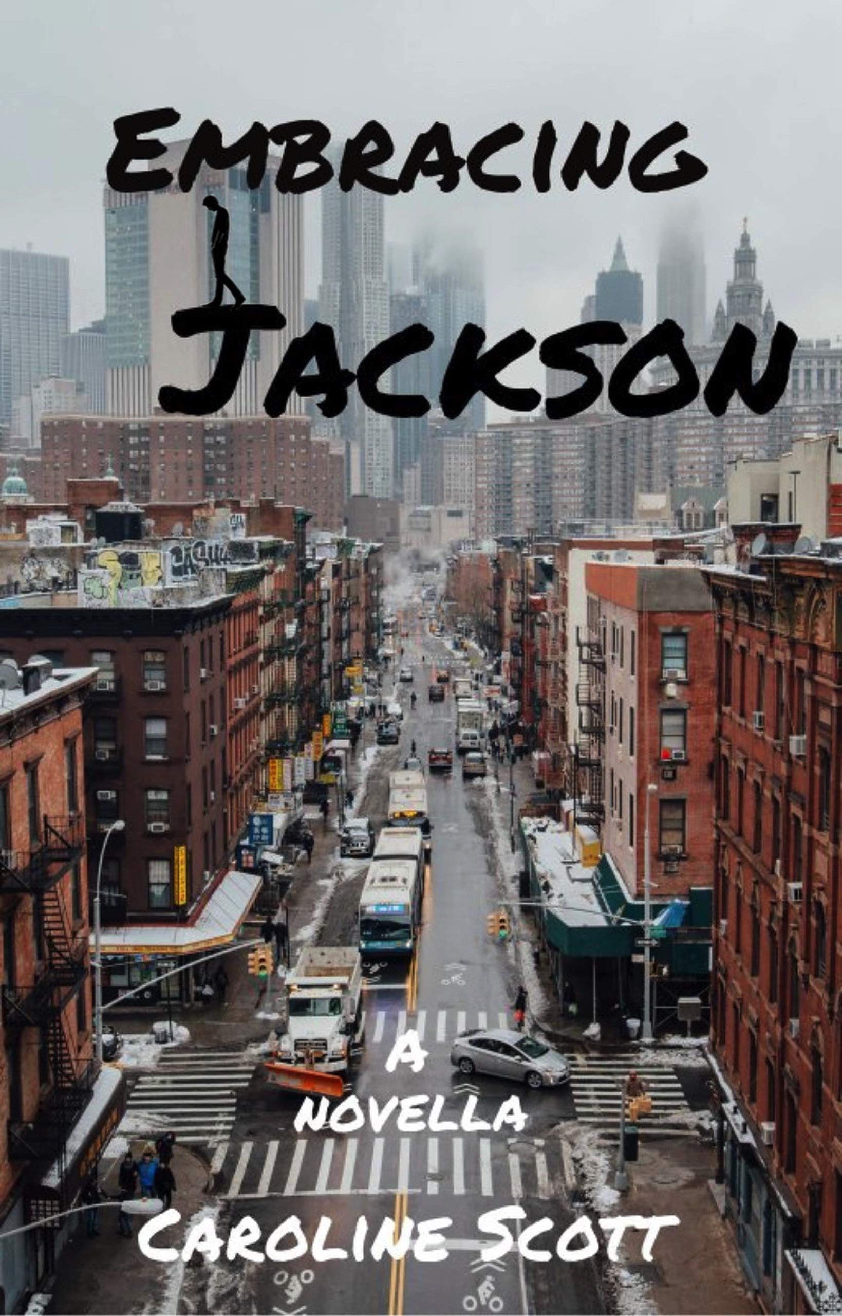 Embracing Jackson: A Novella by Caroline Scott | Goodreads