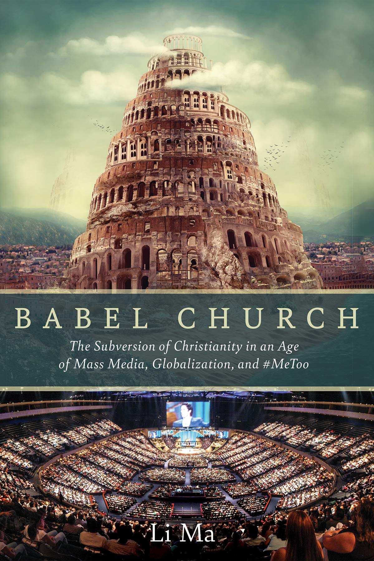 Babel Church: The Subversion of Christianity in an Age of Mass Media, Globalization, and #MeToo ...